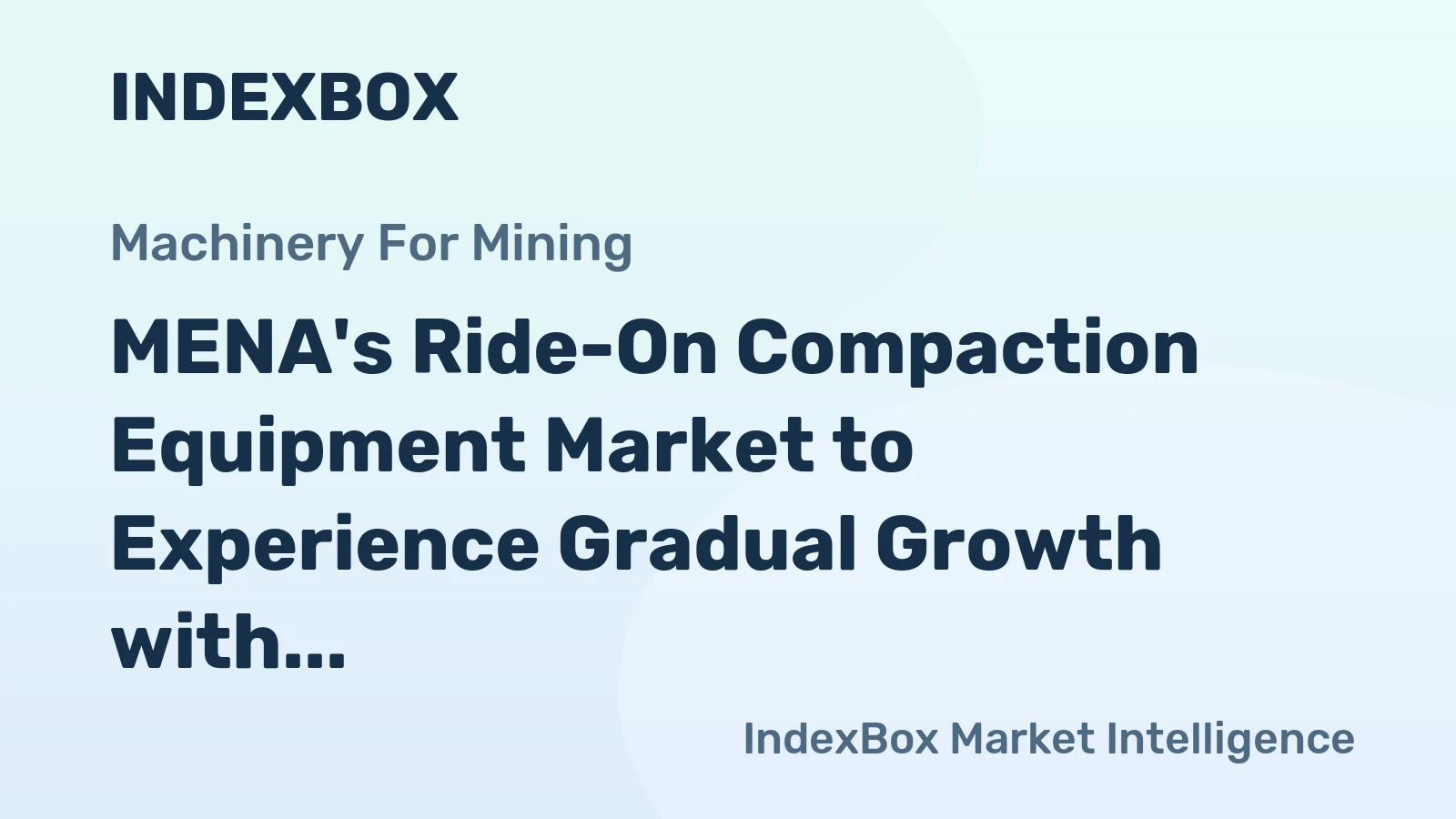 MENA's Ride-On Compaction Equipment Market to Experience Gradual Growth with CAGR of +0.8%