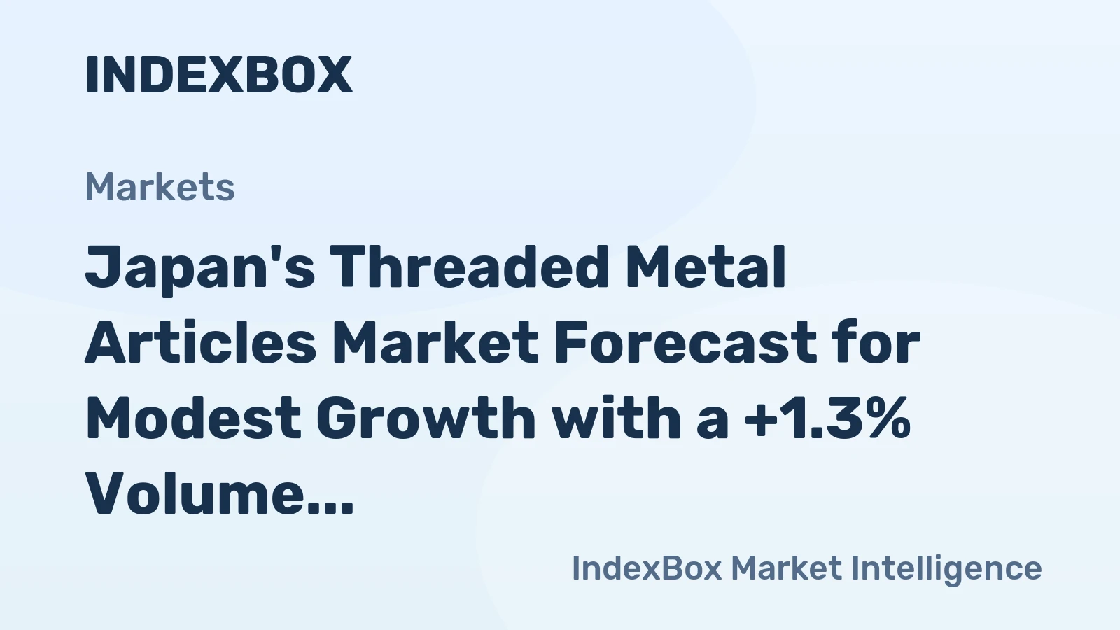 Japan's Threaded Metal Articles Market Forecast for Modest Growth with a +1.3% Volume CAGR