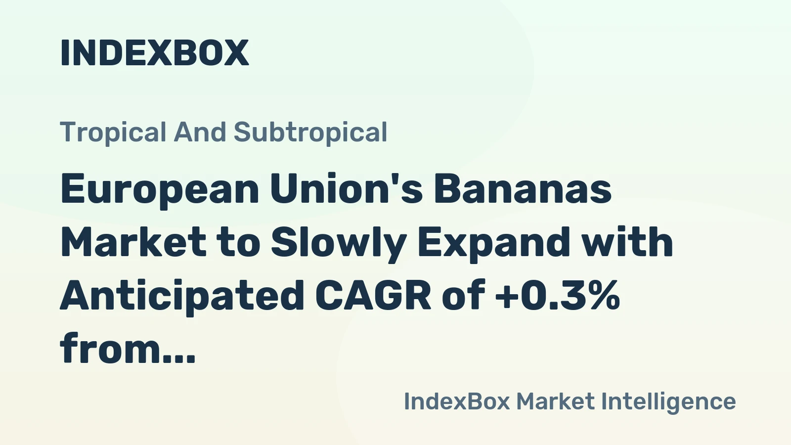 European Union's Bananas Market to Slowly Expand with Anticipated CAGR of +0.3% from 2024 to 2035