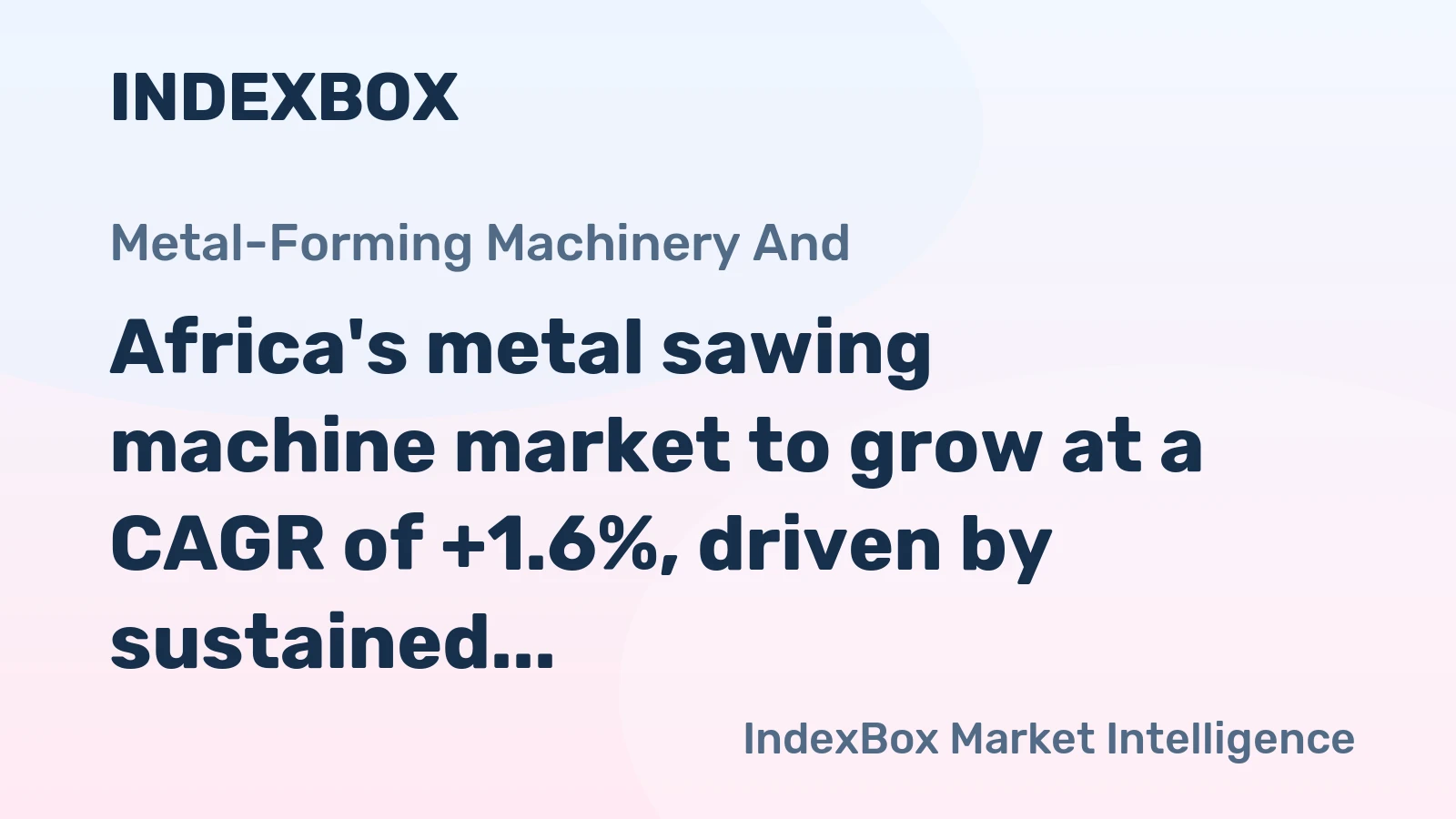 Africa's metal sawing machine market to grow at a CAGR of +1.6%, driven by sustained demand across the continent.
