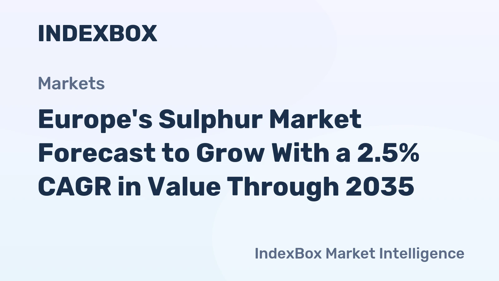 Europe's Sulphur Market Forecast to Grow With a 2.5% CAGR in Value Through 2035