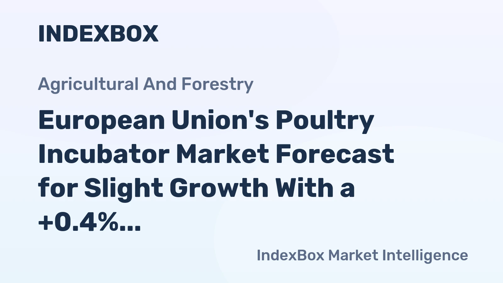European Union's Poultry Incubator Market Forecast for Slight Growth With a +0.4% Volume CAGR