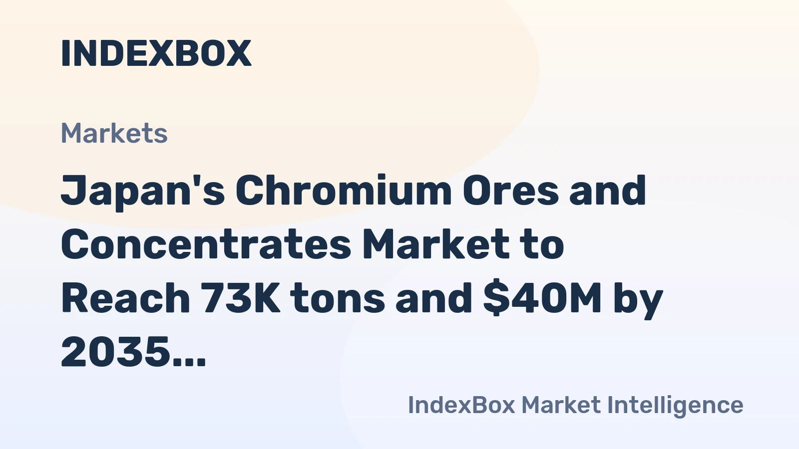 Japan's Chromium Ores and Concentrates Market to Reach 73K tons and $40M by 2035