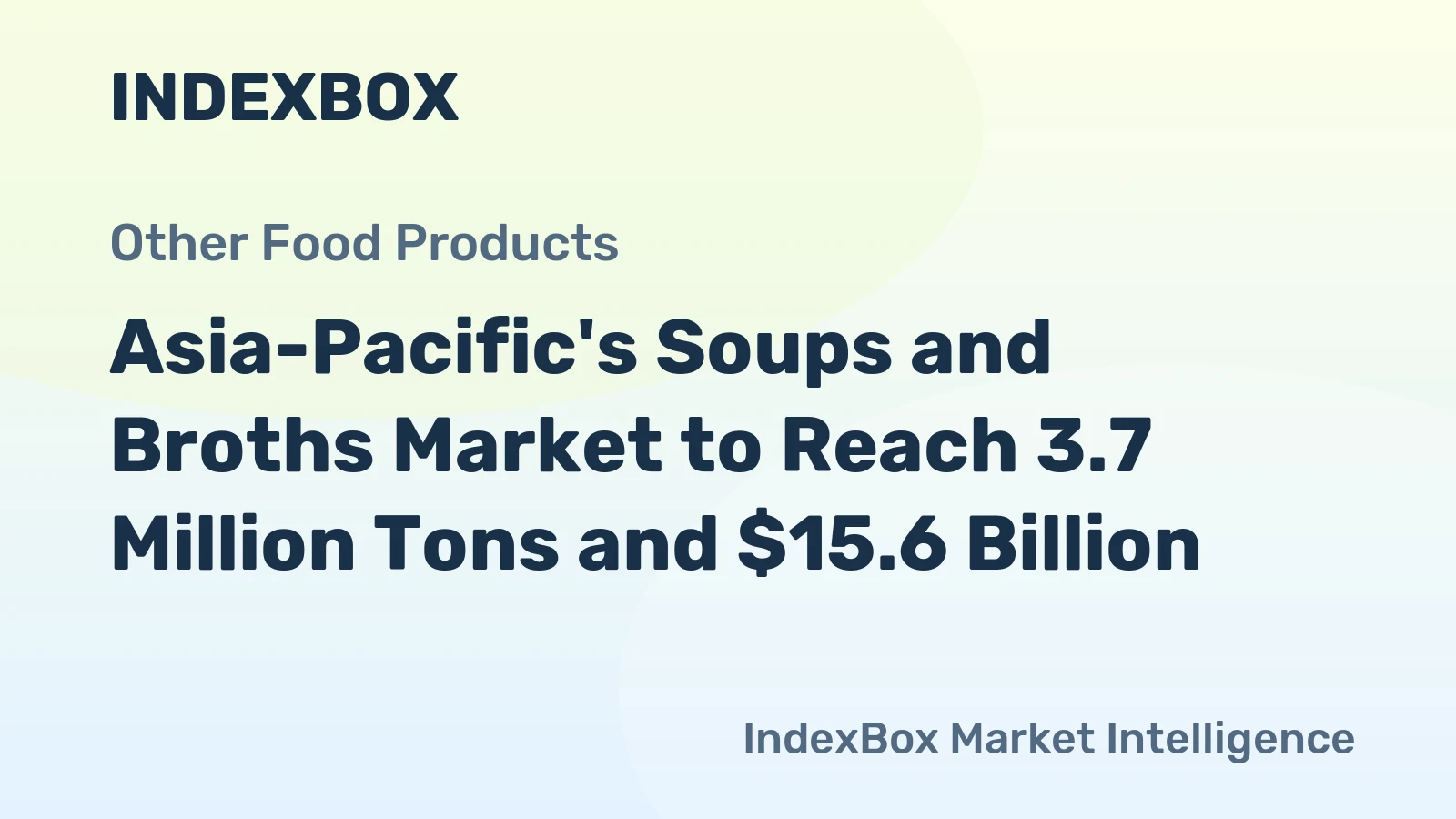 Asia-Pacific's Soups and Broths Market to Reach 3.7 Million Tons and $15.6 Billion