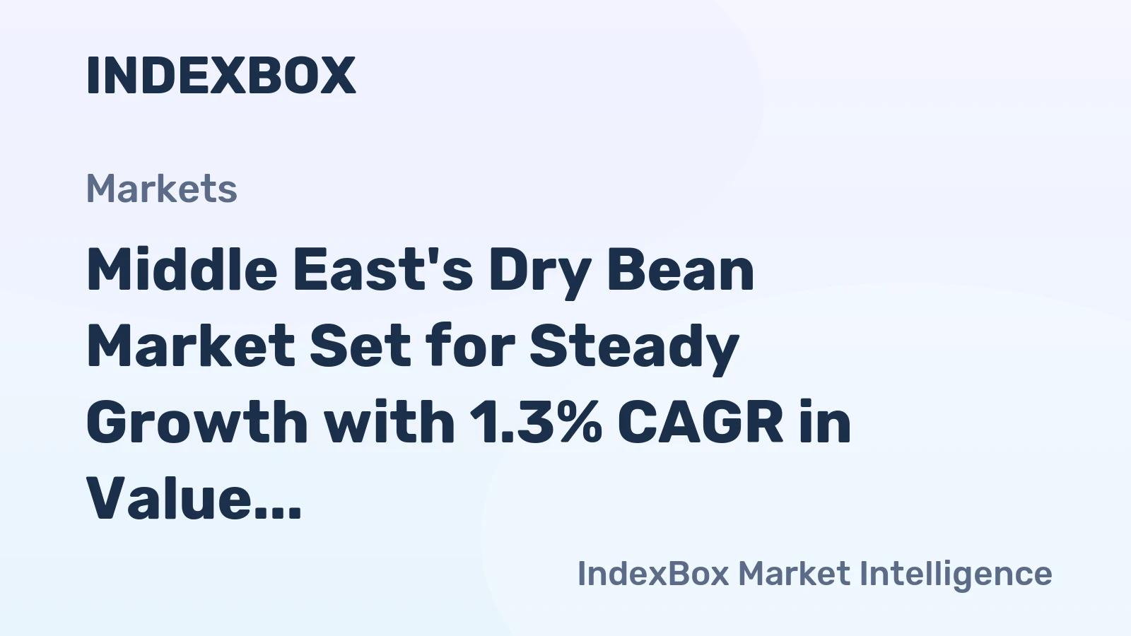 Middle East's Dry Bean Market Set for Steady Growth with 1.3% CAGR in Value
