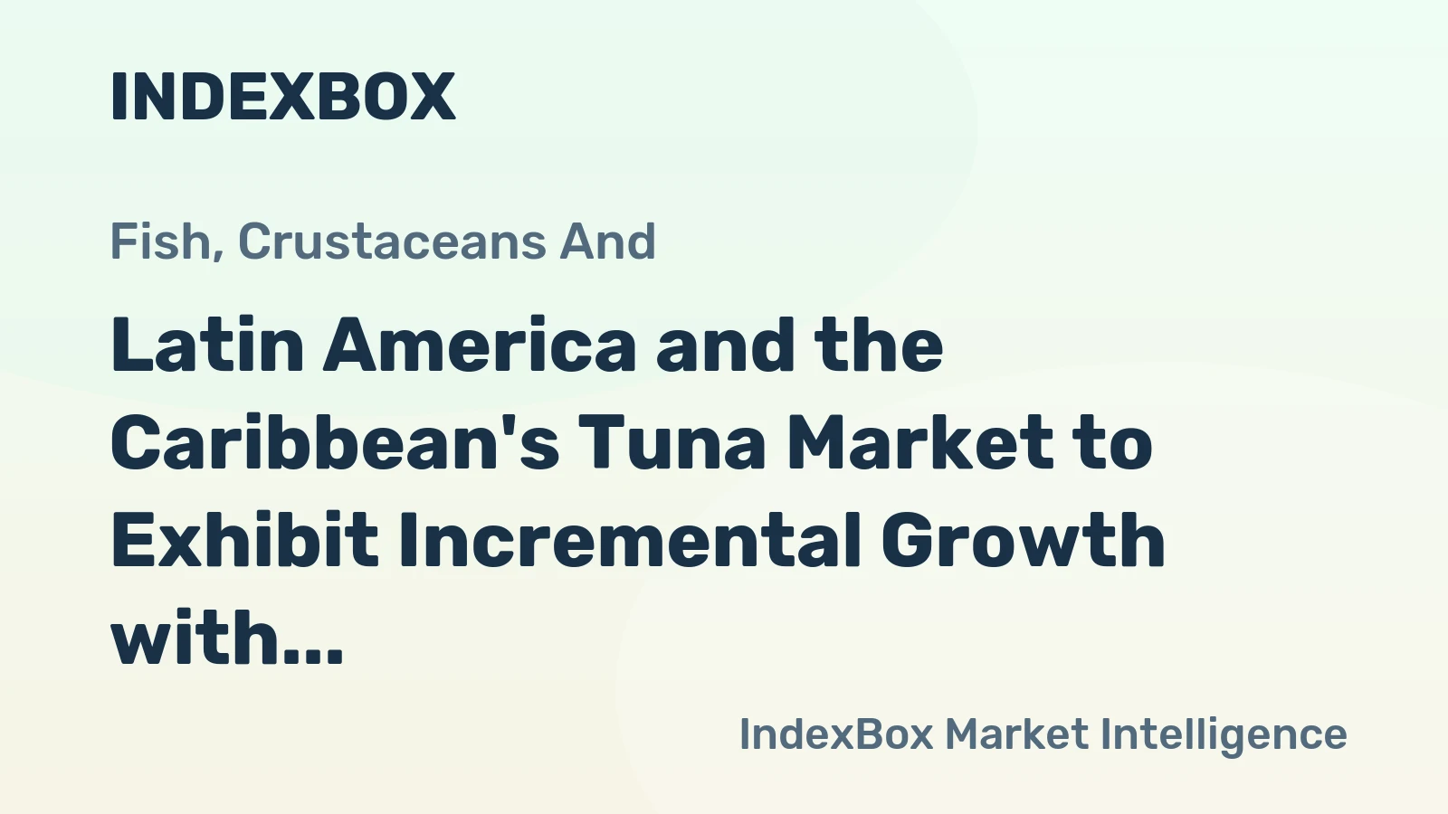 Latin America and the Caribbean's Tuna Market to Exhibit Incremental Growth with a CAGR of +0.3% by 2035