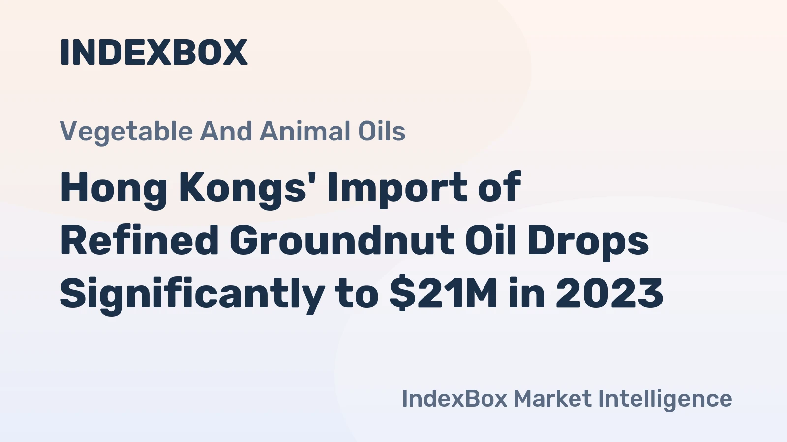 Hong Kongs' Import of Refined Groundnut Oil Drops Significantly to $21M in 2023
