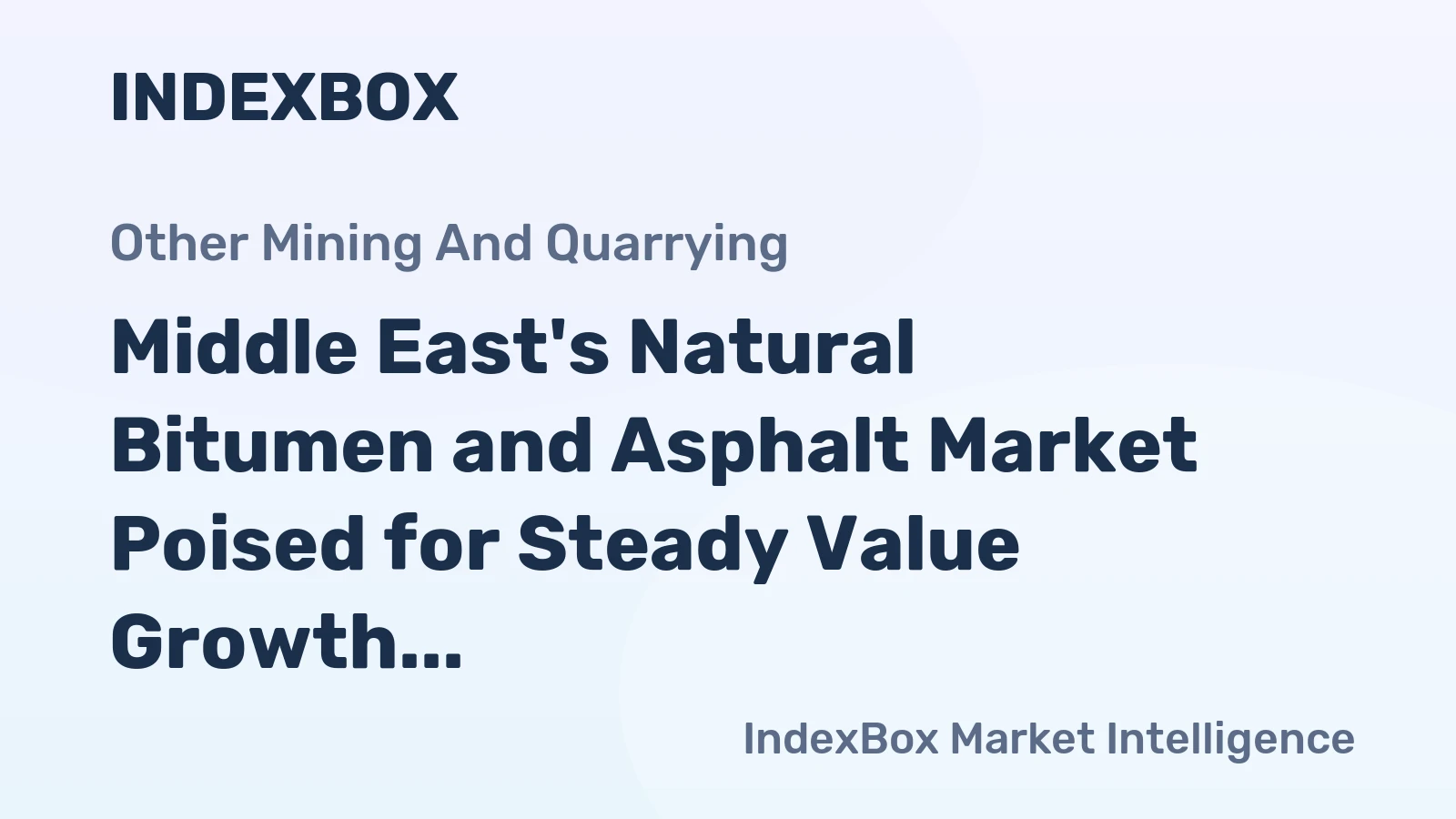 Middle East's Natural Bitumen and Asphalt Market Poised for Steady Value Growth With 1.9% CAGR Through 2035