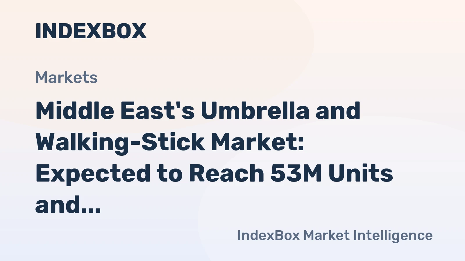 Middle East's Umbrella and Walking-Stick Market: Expected to Reach 53M Units and $700M by 2035