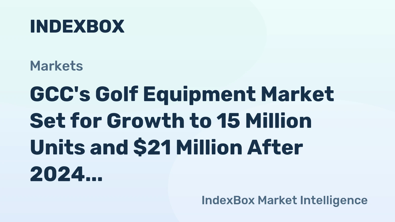 GCC's Golf Equipment Market Set for Growth to 15 Million Units and $21 Million After 2024 Contraction