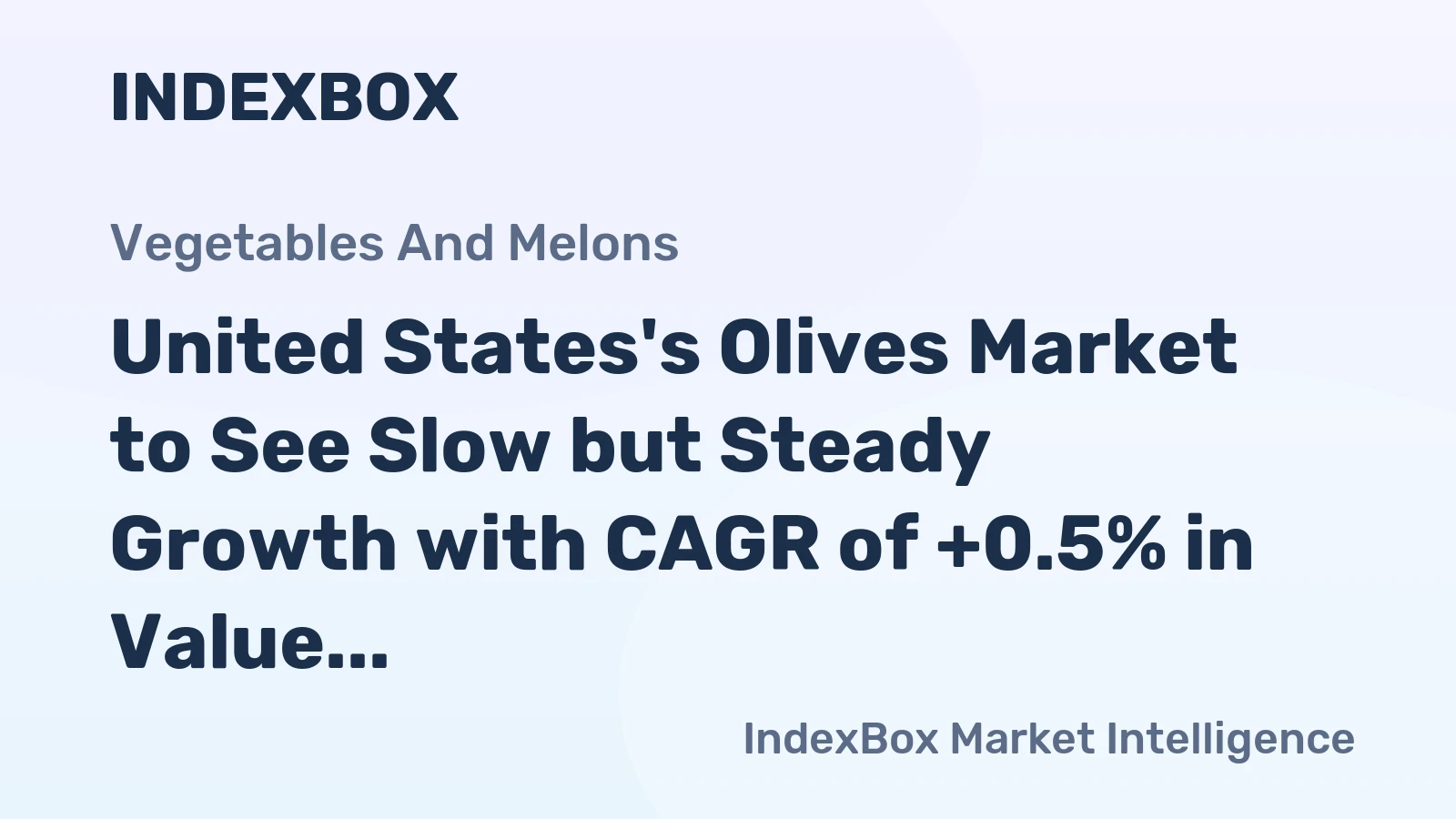 United States's Olives Market to See Slow but Steady Growth with CAGR of +0.5% in Value Terms
