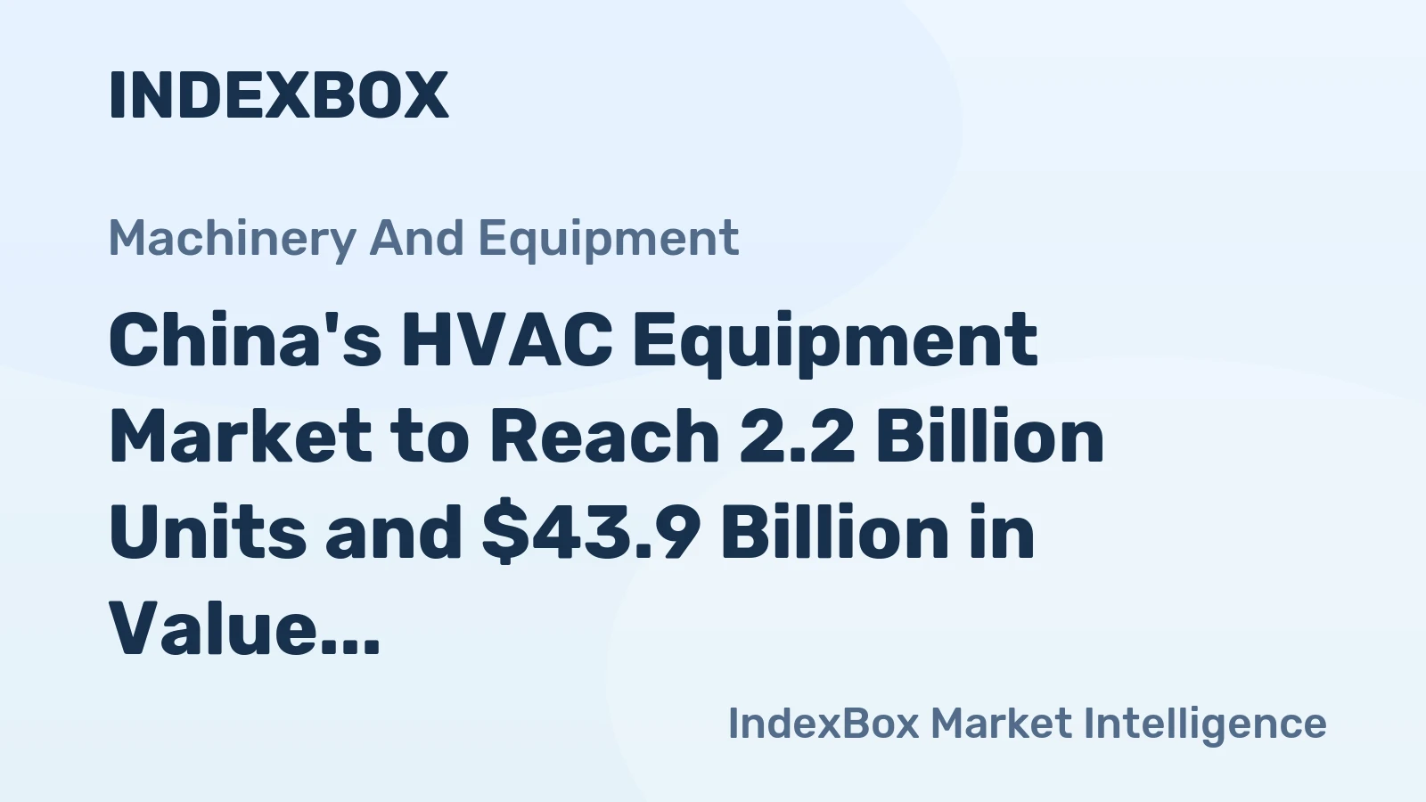 China's HVAC Equipment Market to Reach 2.2 Billion Units and $43.9 Billion in Value by 2035