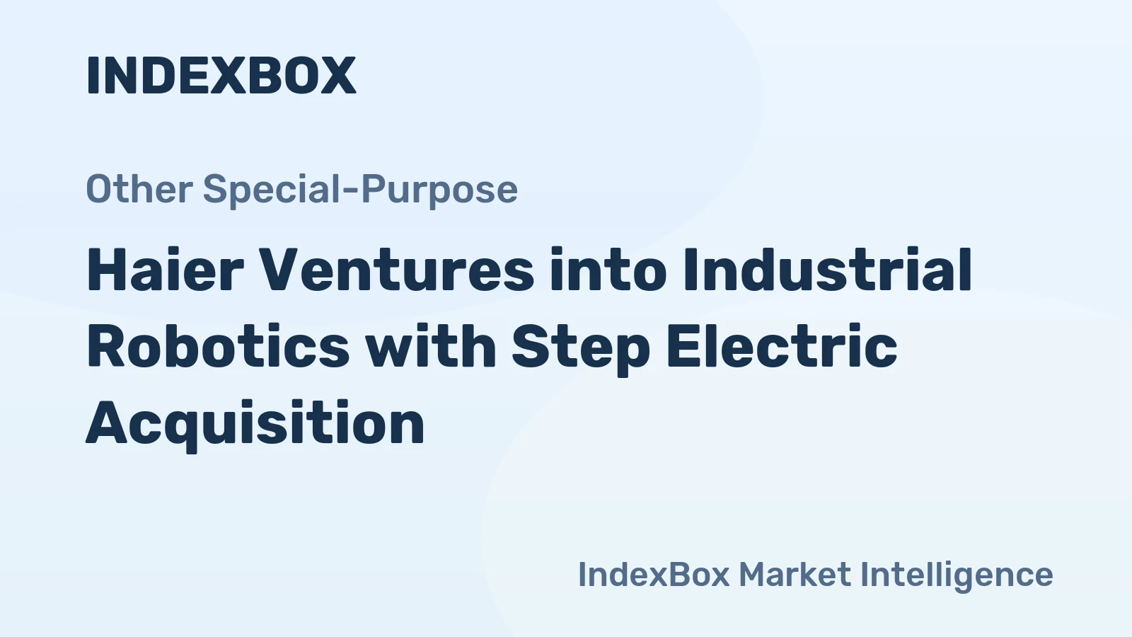 Haier Ventures into Industrial Robotics with Step Electric Acquisition