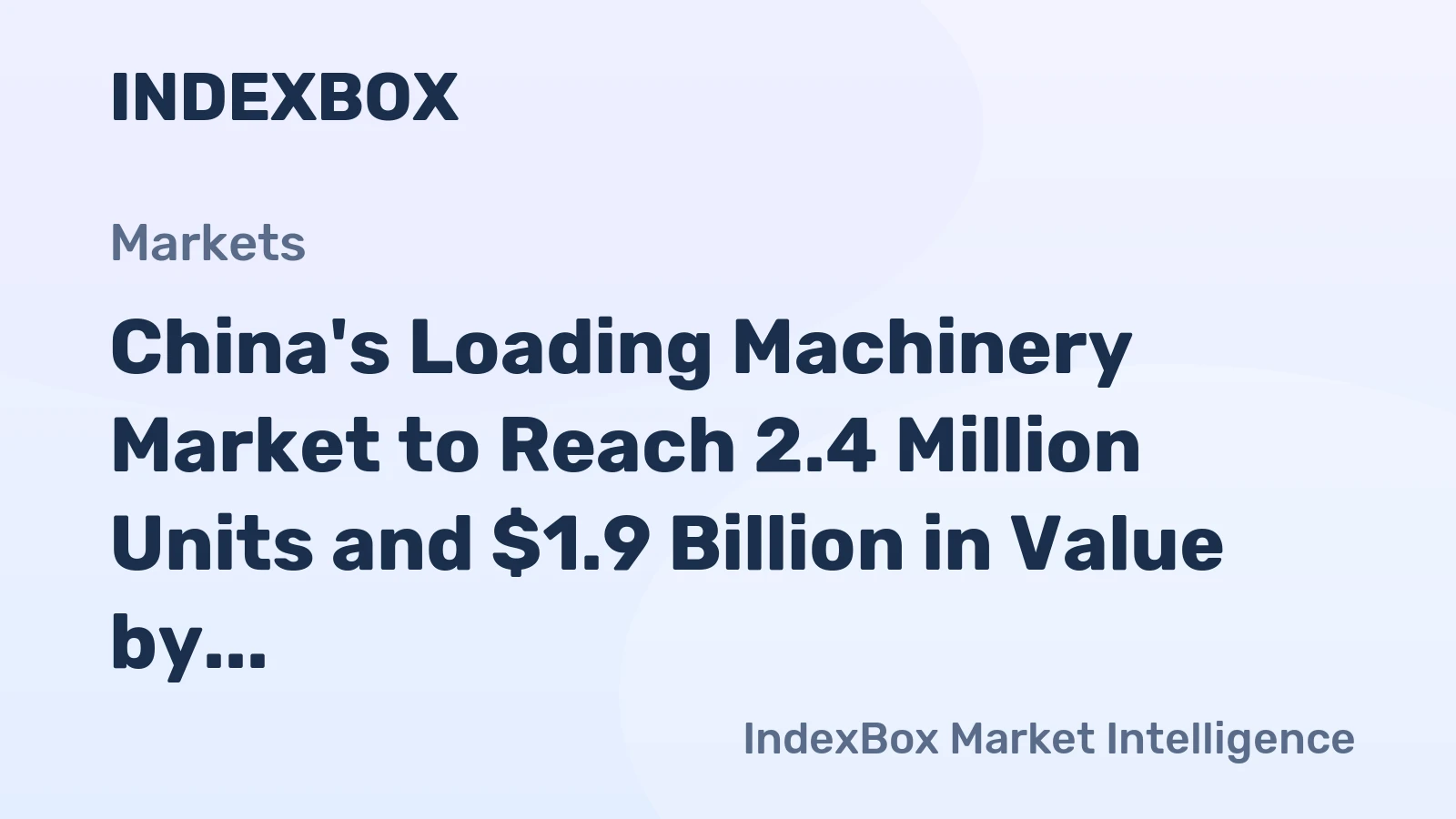 China's Loading Machinery Market to Reach 2.4 Million Units and $1.9 Billion in Value by 2035