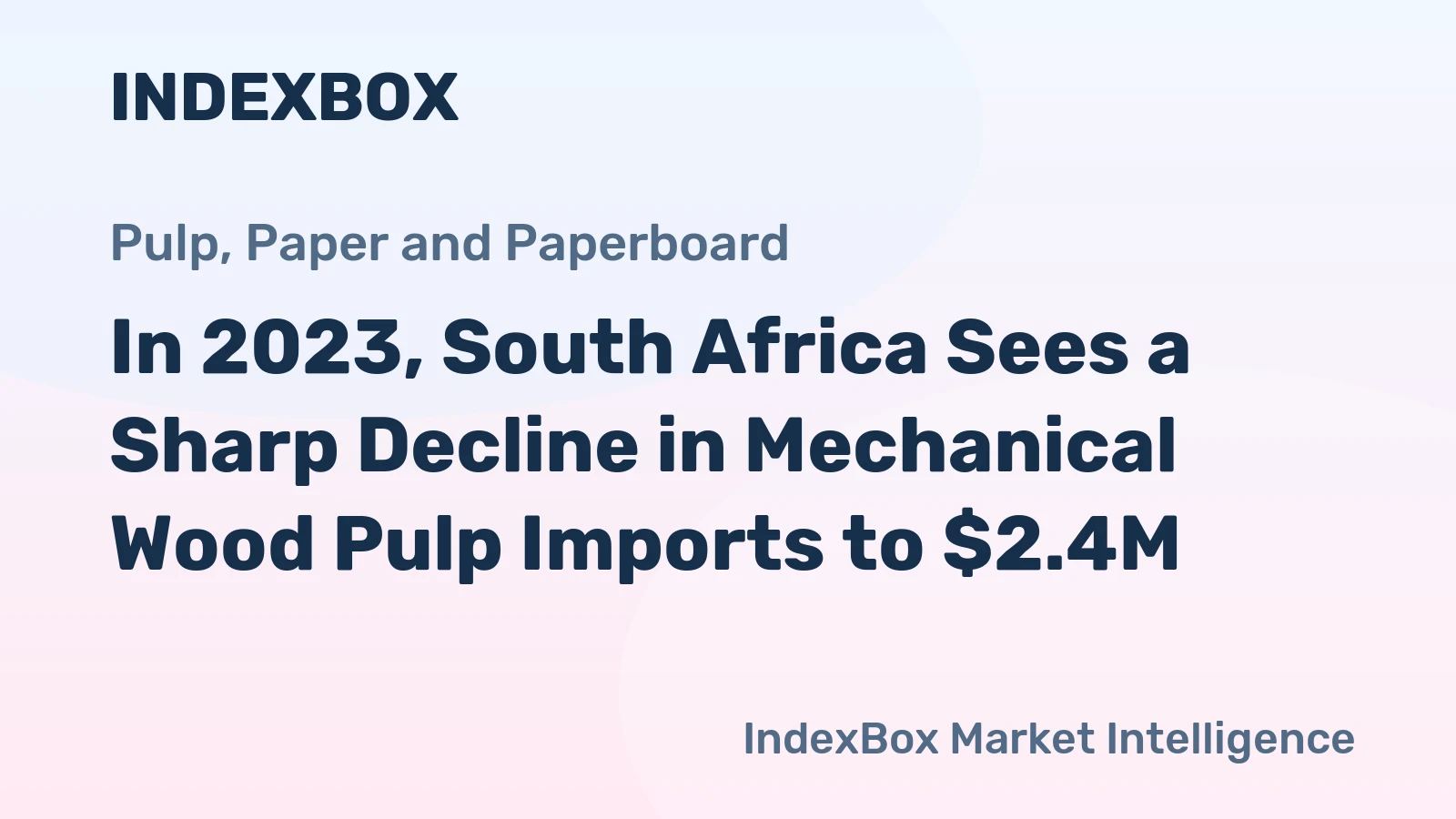 In 2023, South Africa Sees a Sharp Decline in Mechanical Wood Pulp Imports to $2.4M
