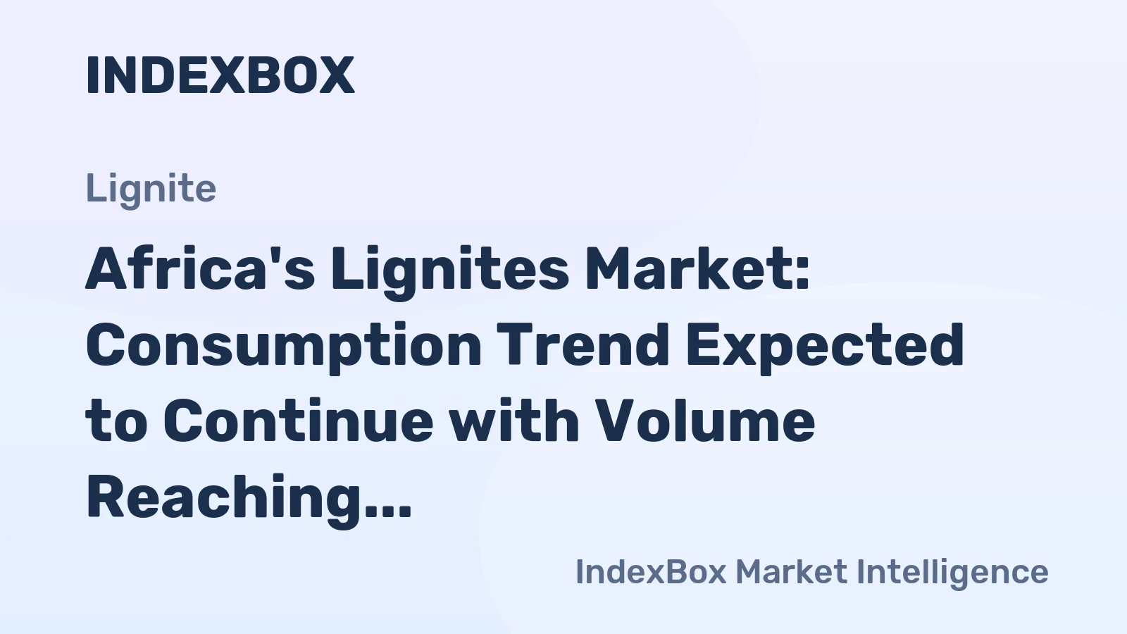 Africa's Lignites Market: Consumption Trend Expected to Continue with Volume Reaching 845K Tons and Value at $462M by 2035
