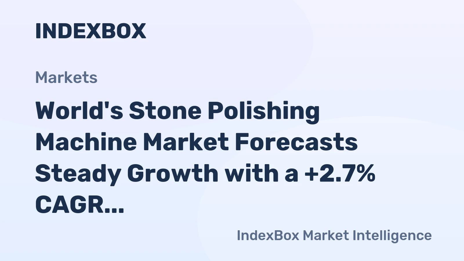World's Stone Polishing Machine Market Forecasts Steady Growth with a +2.7% CAGR in Value