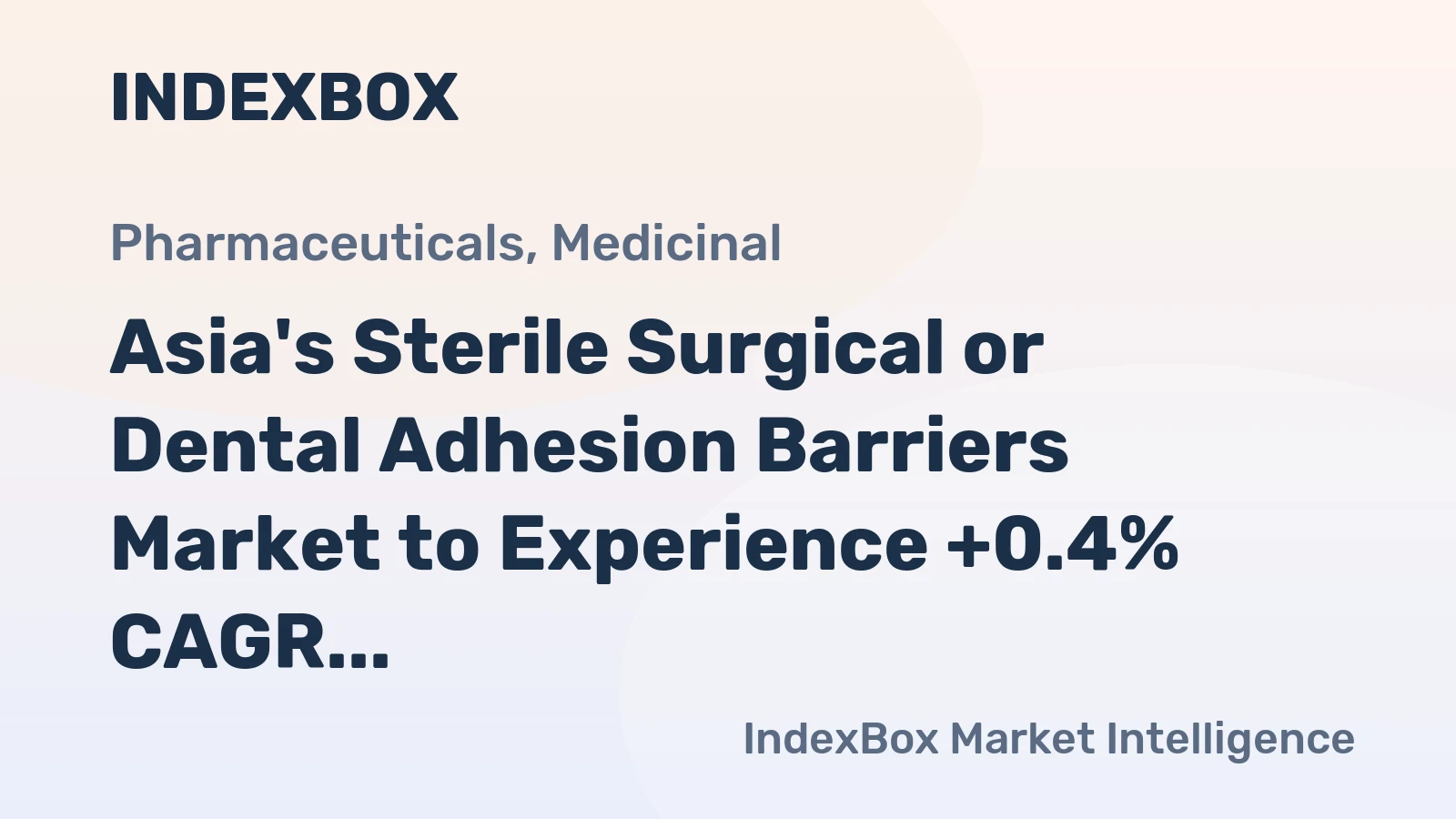 Asia's Sterile Surgical or Dental Adhesion Barriers Market to Experience +0.4% CAGR Growth Through 2035