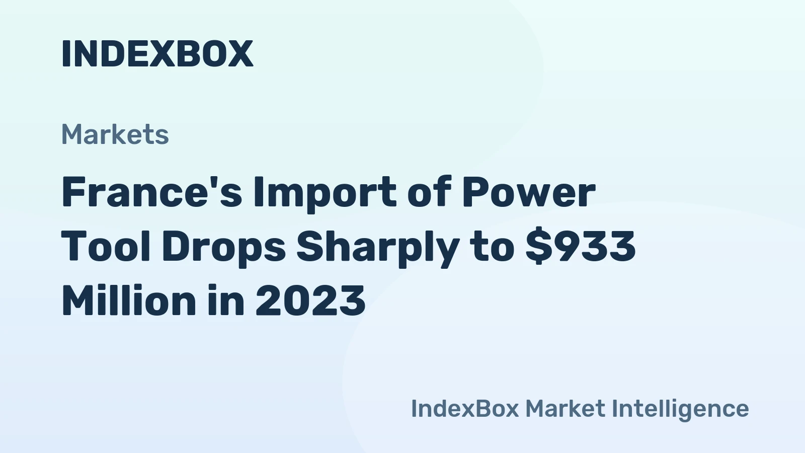 France's Import of Power Tool Drops Sharply to $933 Million in 2023
