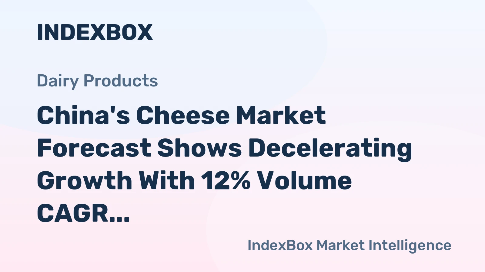China's Cheese Market Forecast Shows Decelerating Growth With 12% Volume CAGR Through 2035