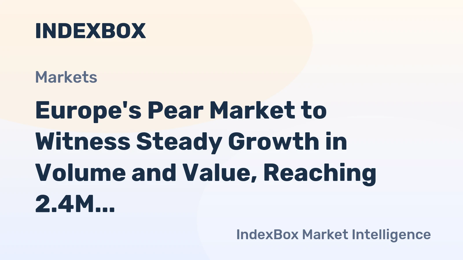 Europe's Pear Market to Witness Steady Growth in Volume and Value, Reaching 2.4M Tons and $4.3B by 2035