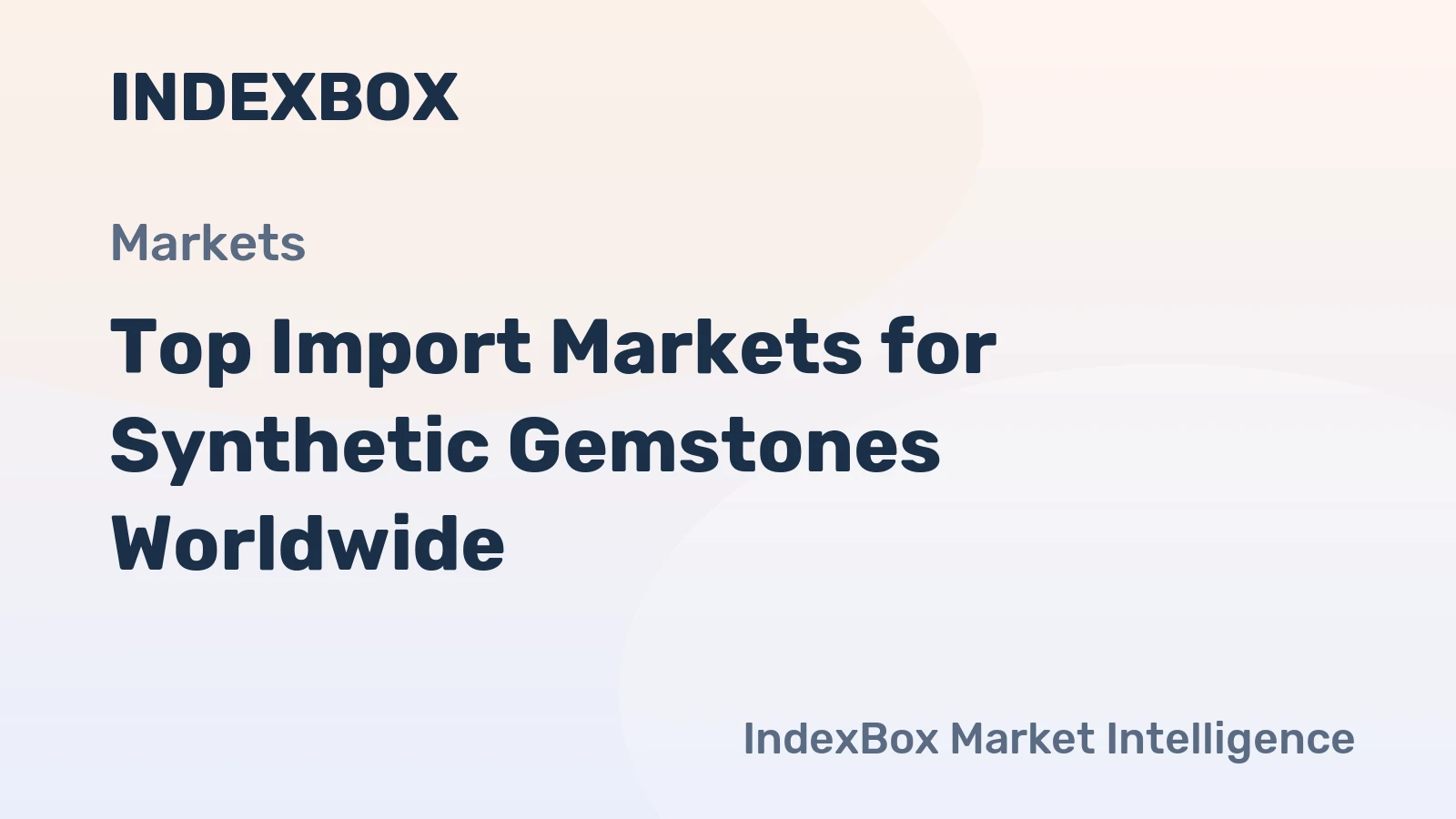 Top Import Markets for Synthetic Gemstones Worldwide