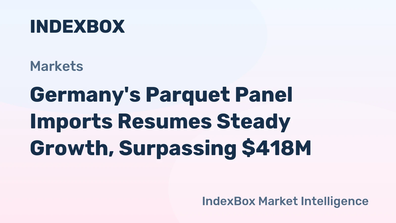 Germany's Parquet Panel Imports Resumes Steady Growth, Surpassing $418M