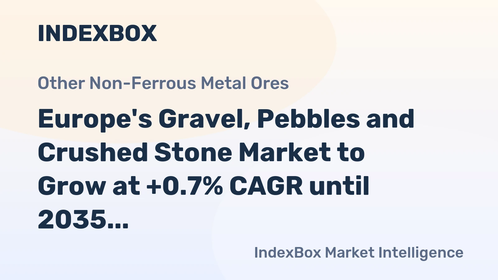 Europe's Gravel, Pebbles and Crushed Stone Market to Grow at +0.7% CAGR until 2035