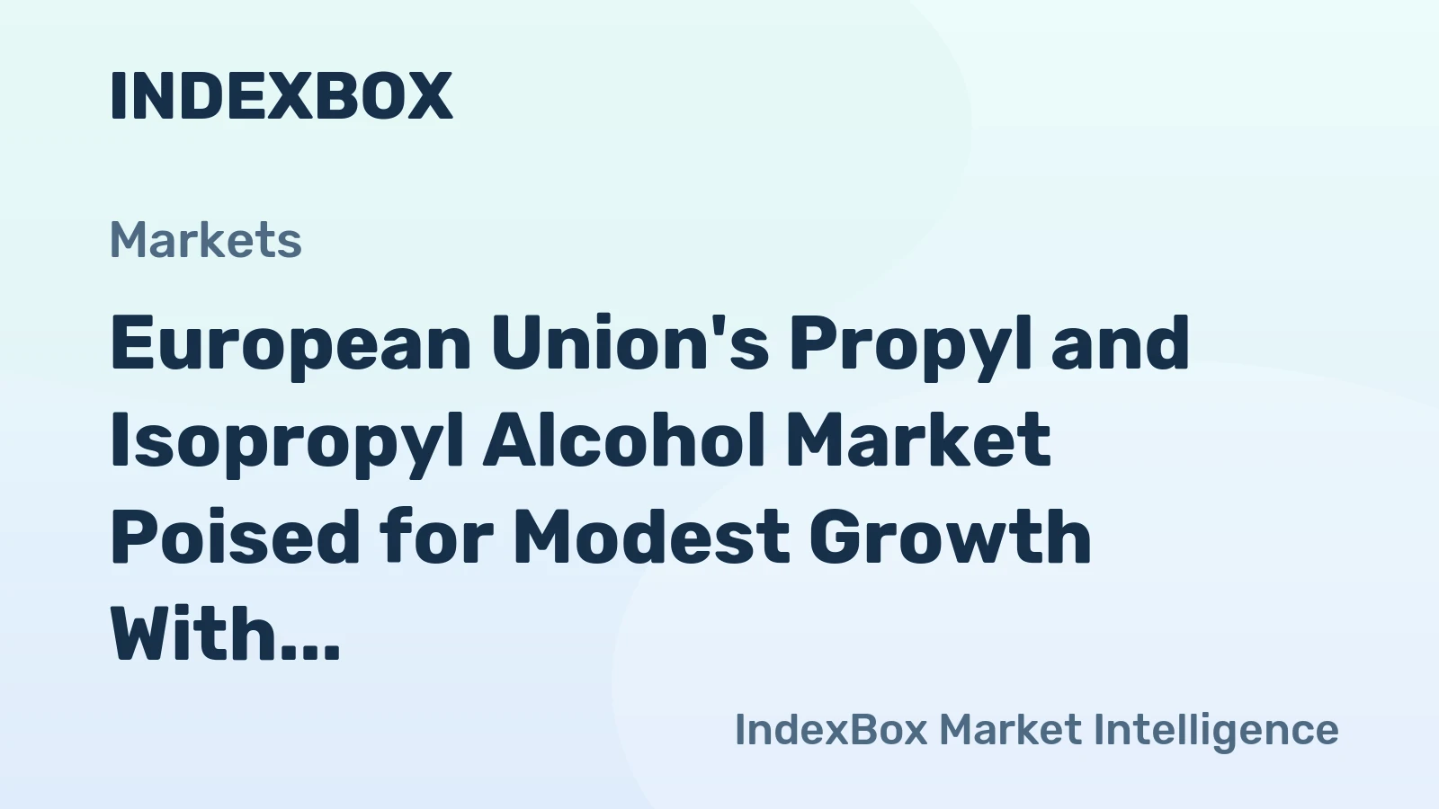 European Union's Propyl and Isopropyl Alcohol Market Poised for Modest Growth With a +0.6% Volume CAGR