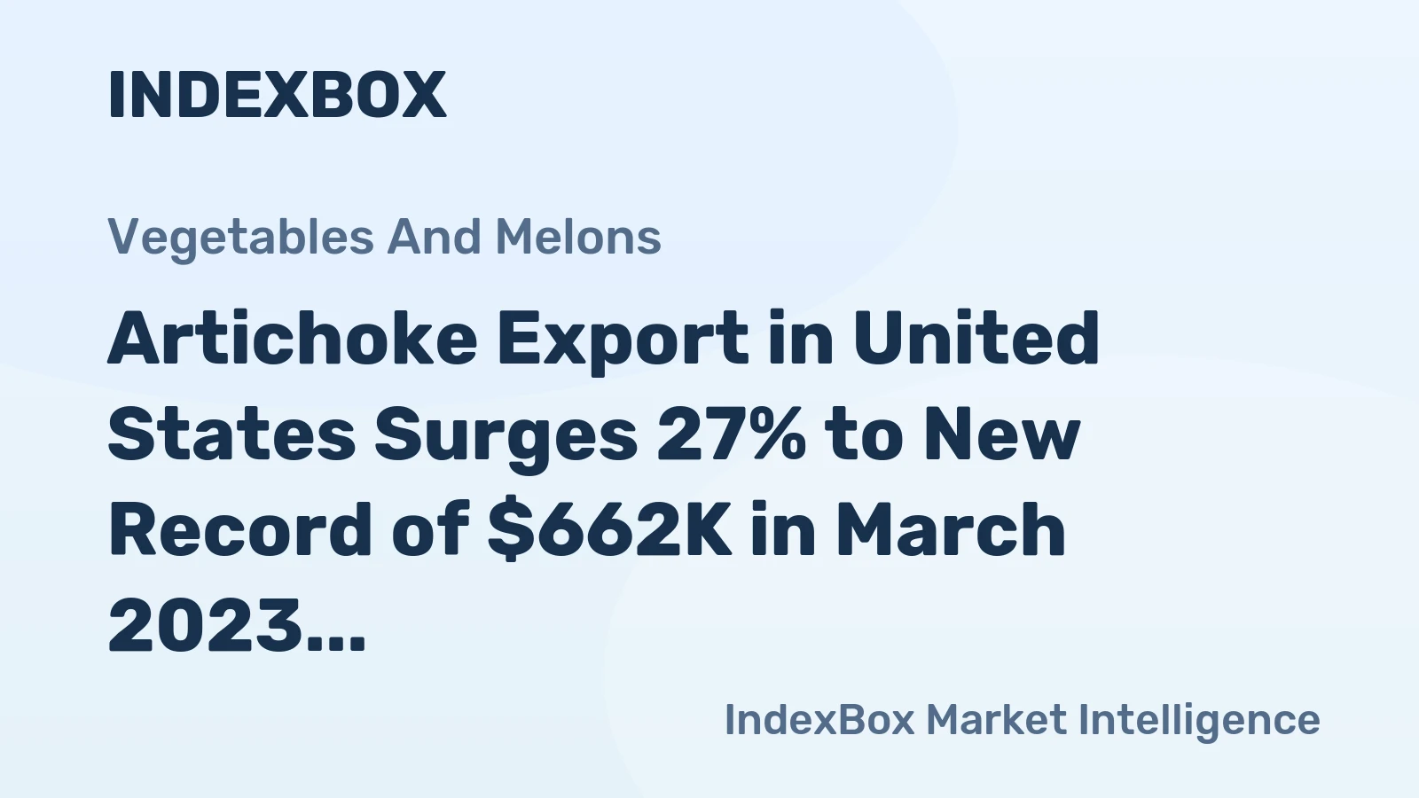 Artichoke Export in United States Surges 27% to New Record of $662K in March 2023