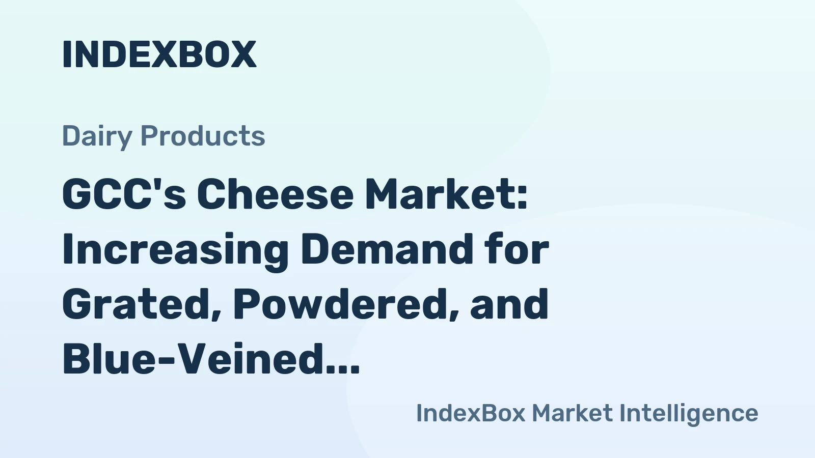 GCC's Cheese Market: Increasing Demand for Grated, Powdered, and Blue-Veined Cheese to Drive Market Growth with a CAGR of +0.2%
