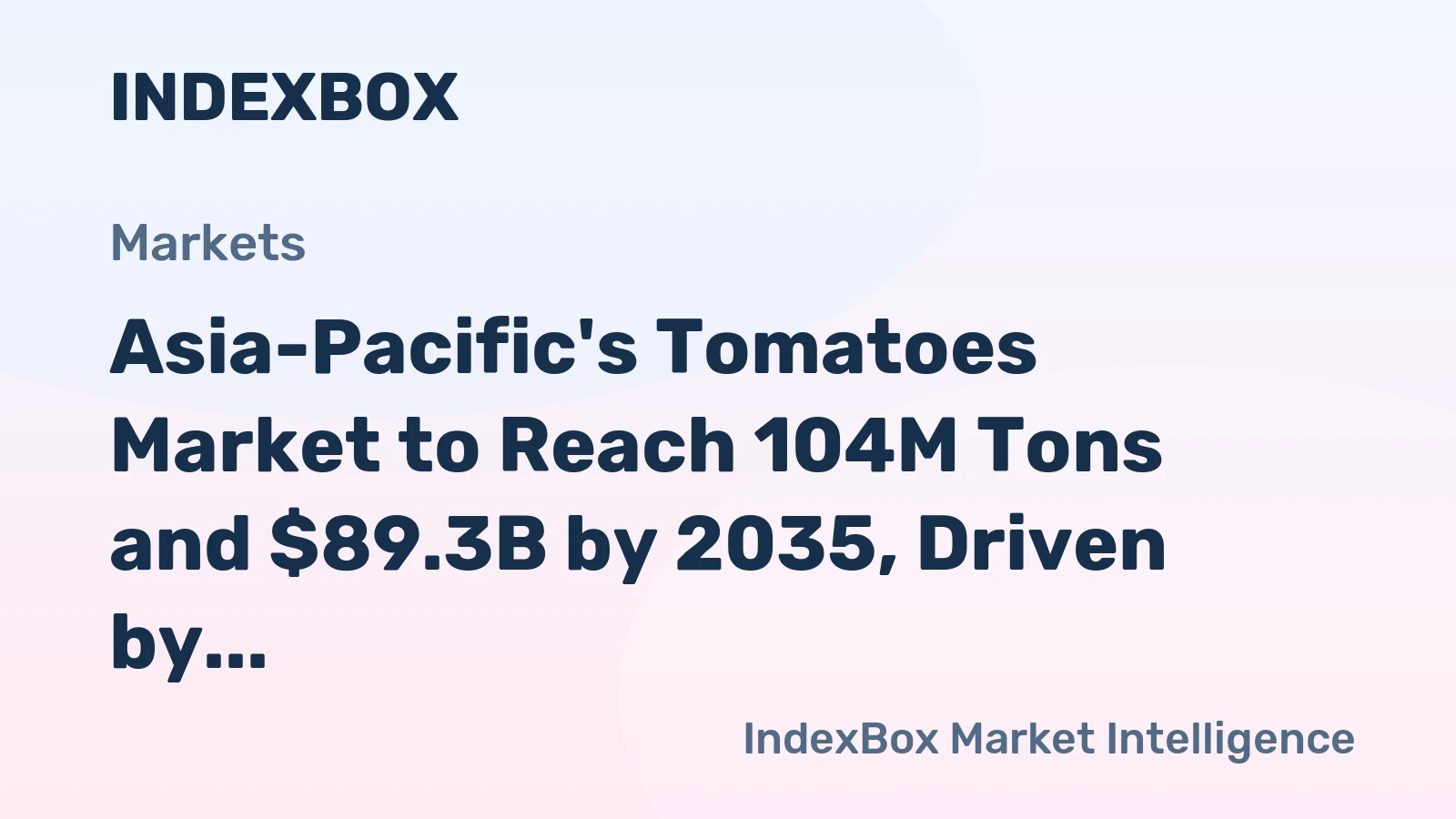 Asia-Pacific's Tomatoes Market to Reach 104M Tons and $89.3B by 2035, Driven by Increasing Demand