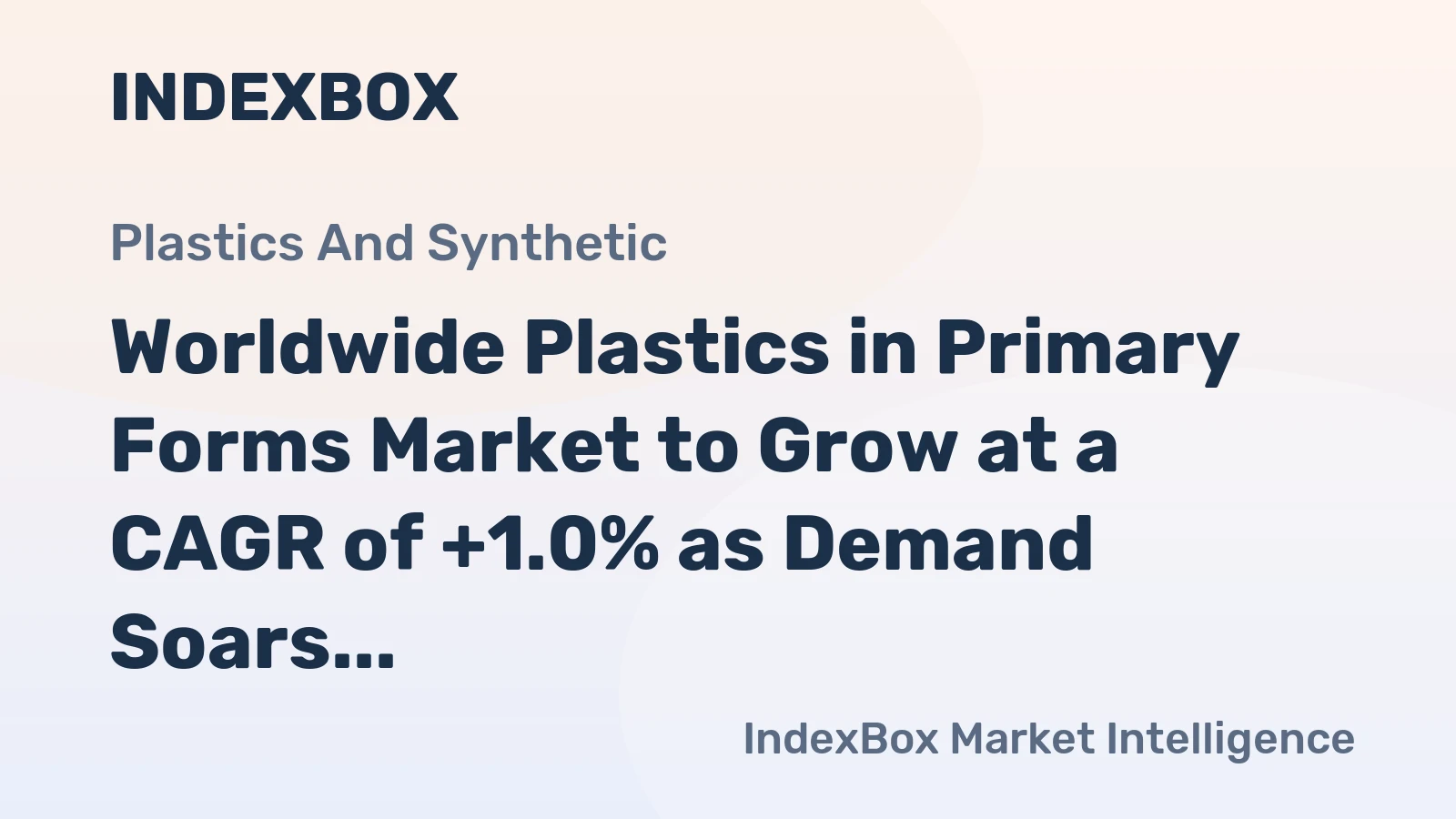 Worldwide Plastics in Primary Forms Market to Grow at a CAGR of +1.0% as Demand Soars