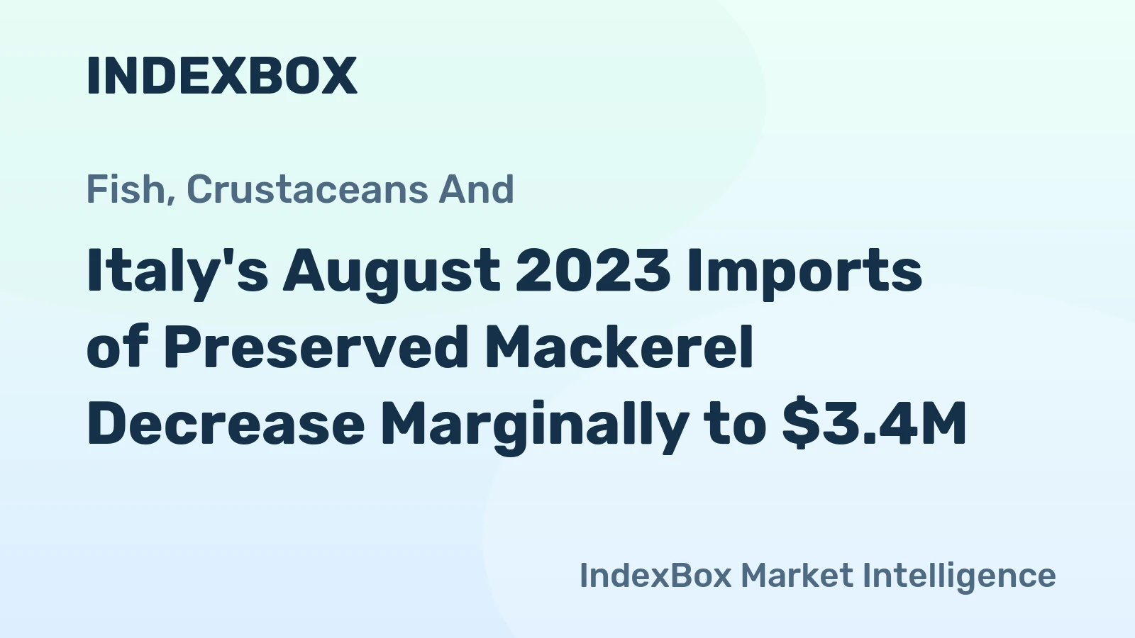 Italy's August 2023 Imports of Preserved Mackerel Decrease Marginally to $3.4M