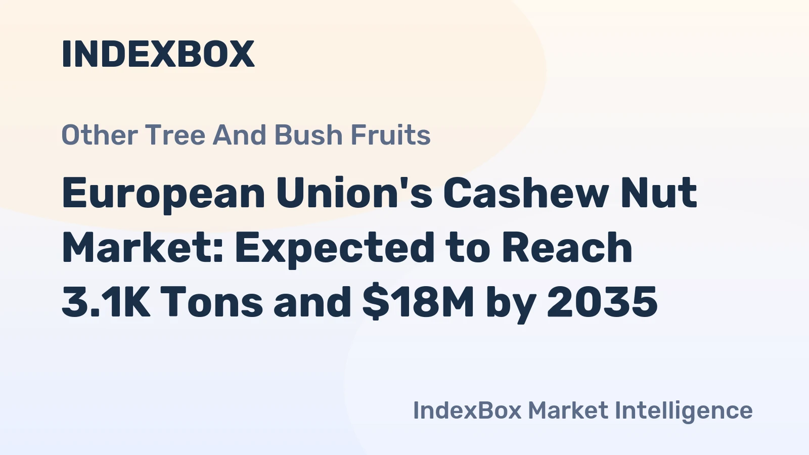 European Union's Cashew Nut Market: Expected to Reach 3.1K Tons and $18M by 2035