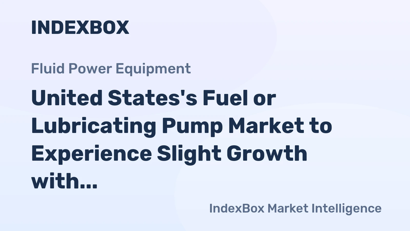 United States's Fuel or Lubricating Pump Market to Experience Slight Growth with +0.8% CAGR
