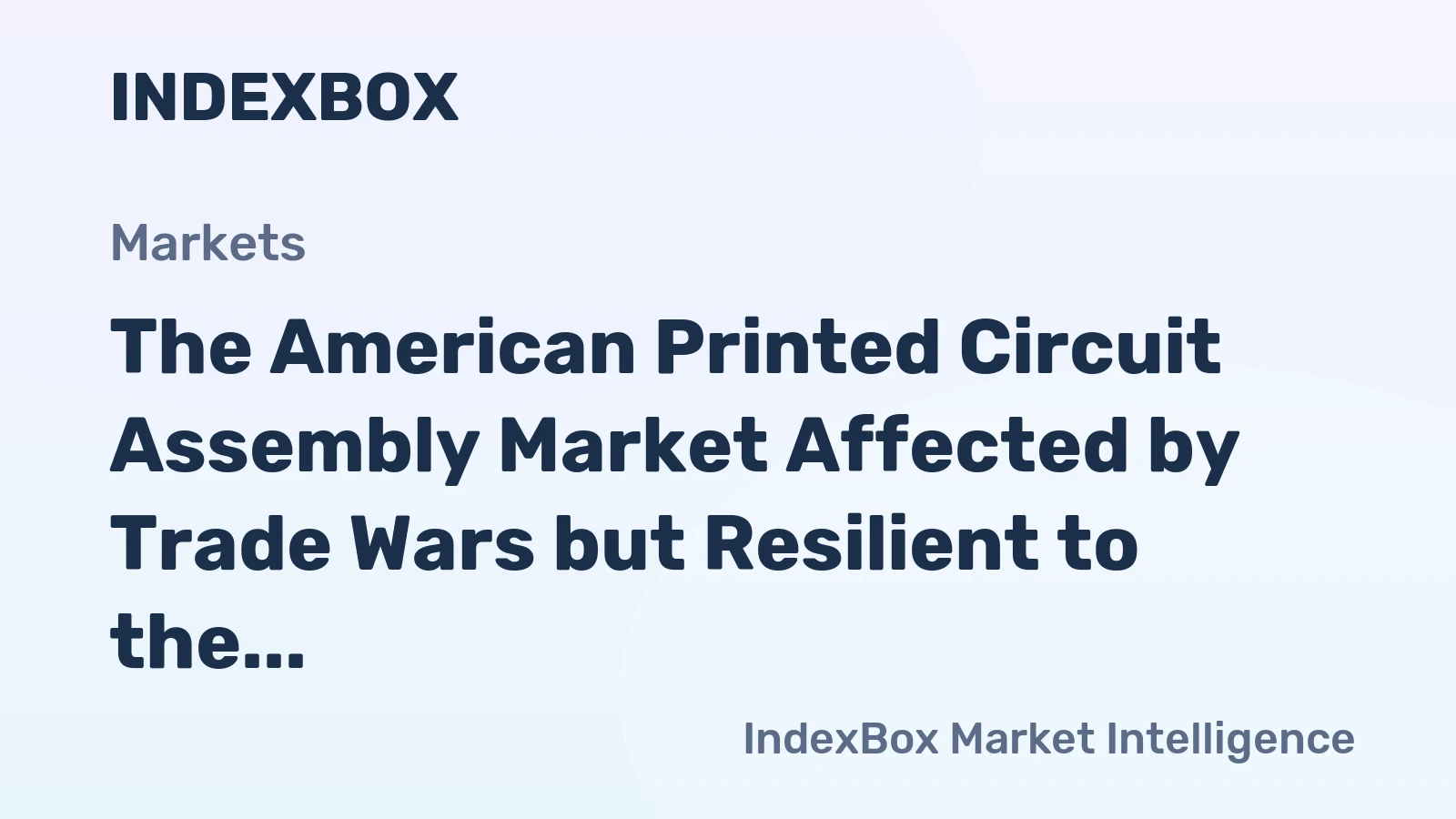 The American Printed Circuit Assembly Market Affected by Trade Wars but Resilient to the Pandemic