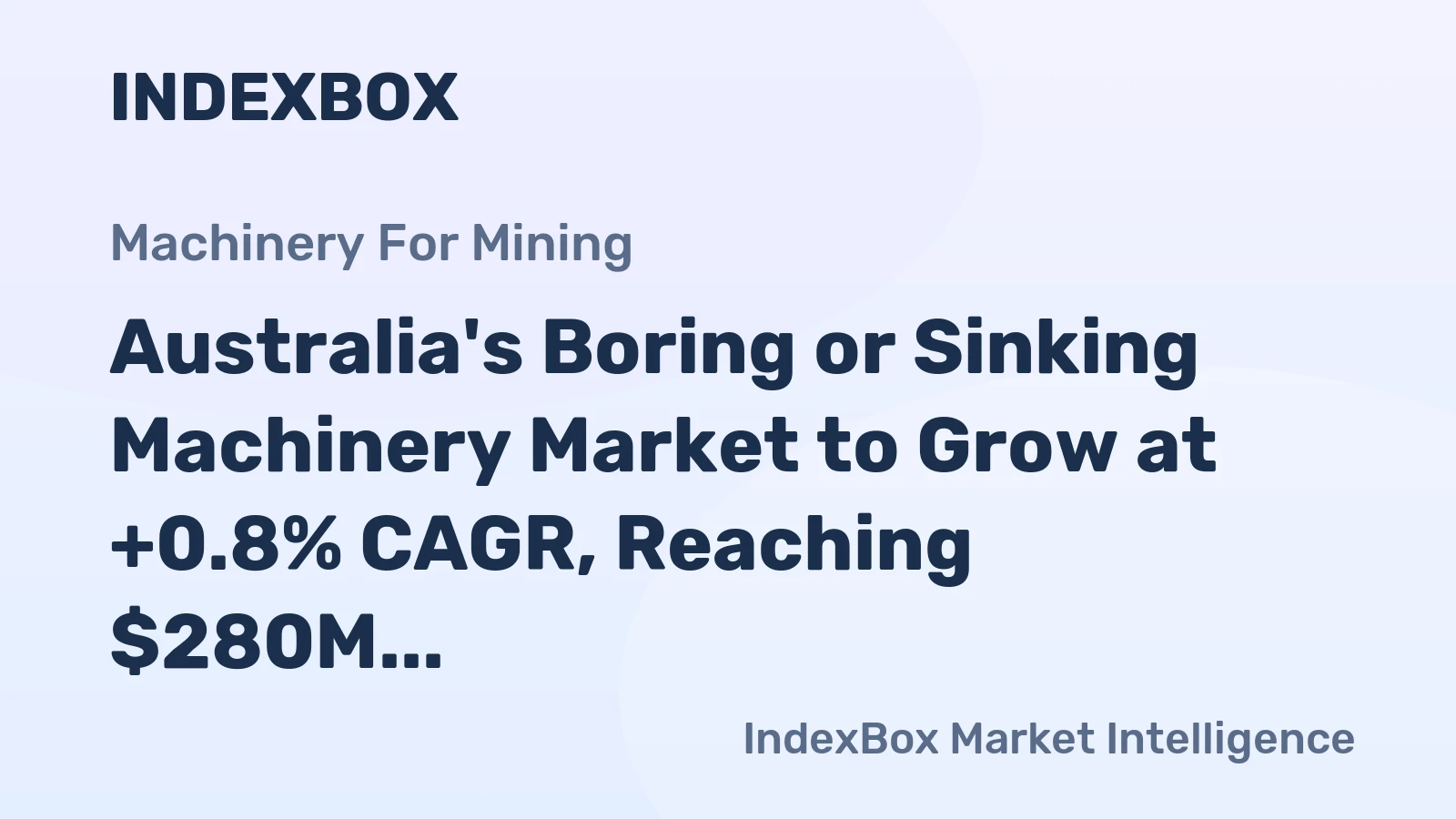 Australia's Boring or Sinking Machinery Market to Grow at +0.8% CAGR, Reaching $280M by 2035