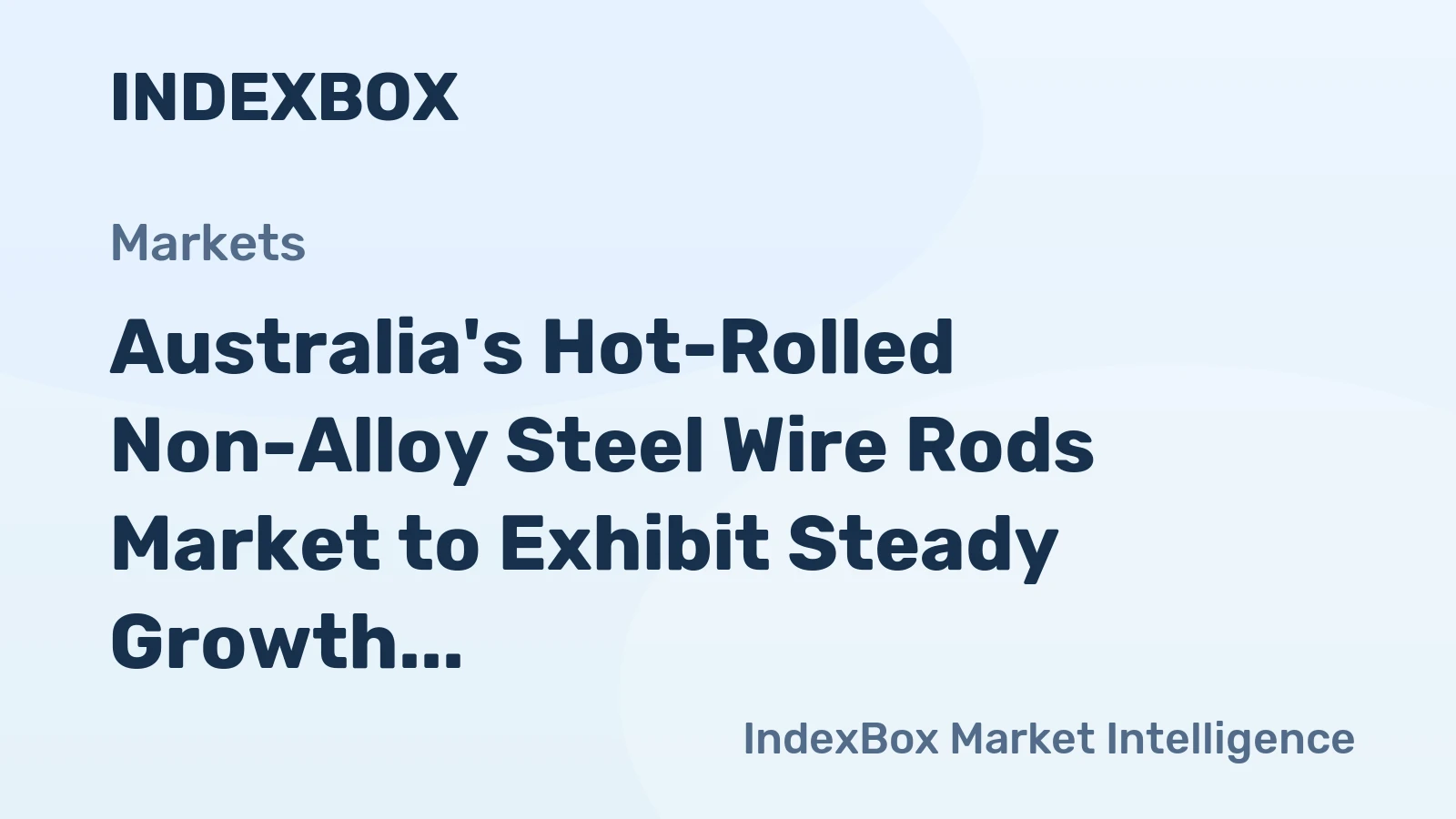 Australia's Hot-Rolled Non-Alloy Steel Wire Rods Market to Exhibit Steady Growth with a CAGR of +3.3%