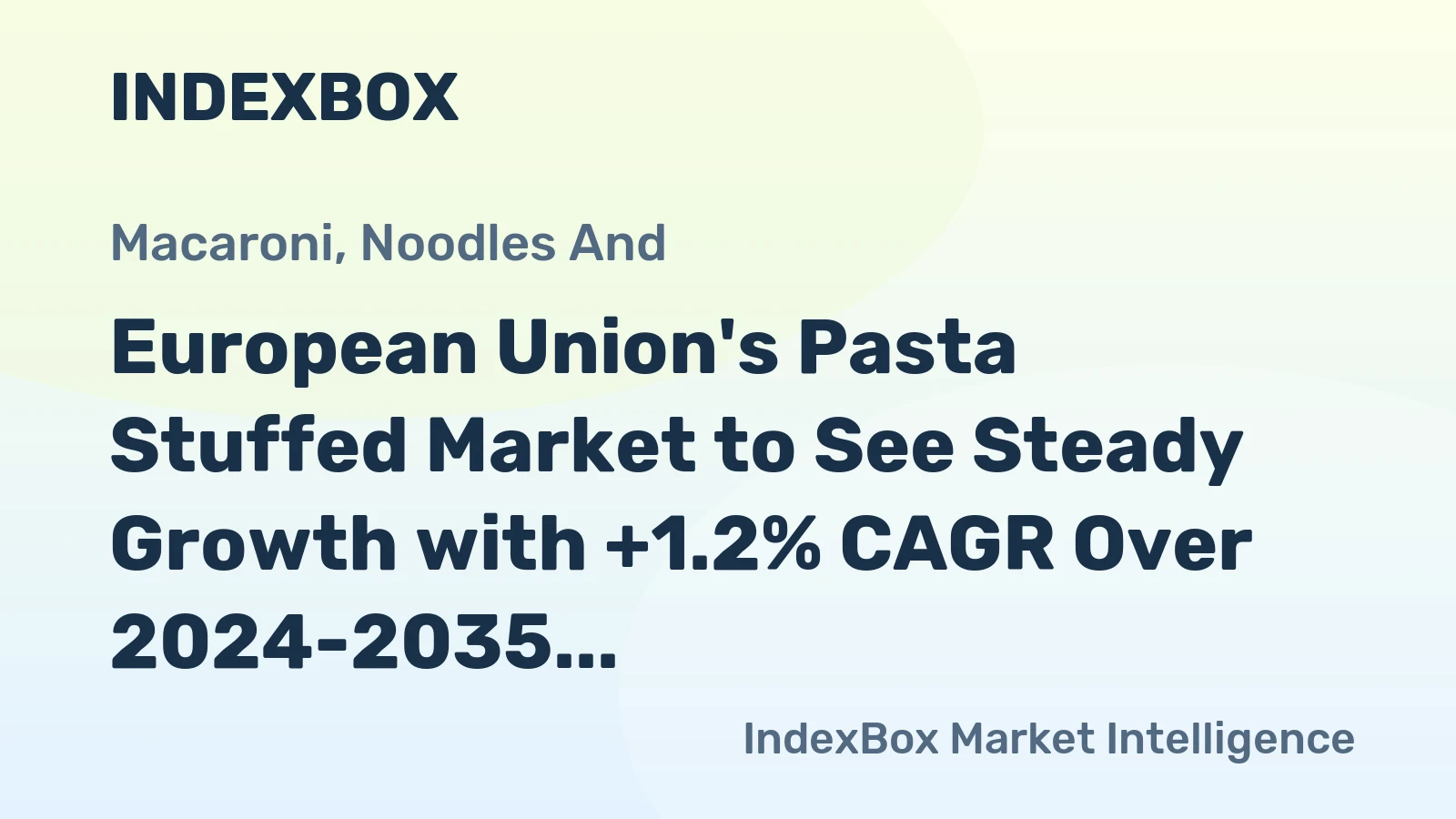 European Union's Pasta Stuffed Market to See Steady Growth with +1.2% CAGR Over 2024-2035 Period