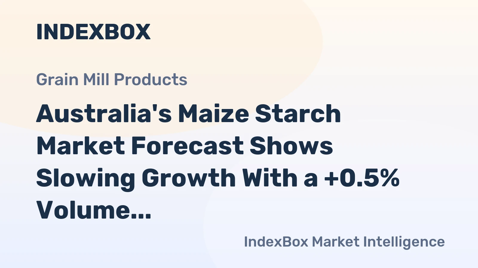 Australia's Maize Starch Market Forecast Shows Slowing Growth With a +0.5% Volume CAGR Through 2035