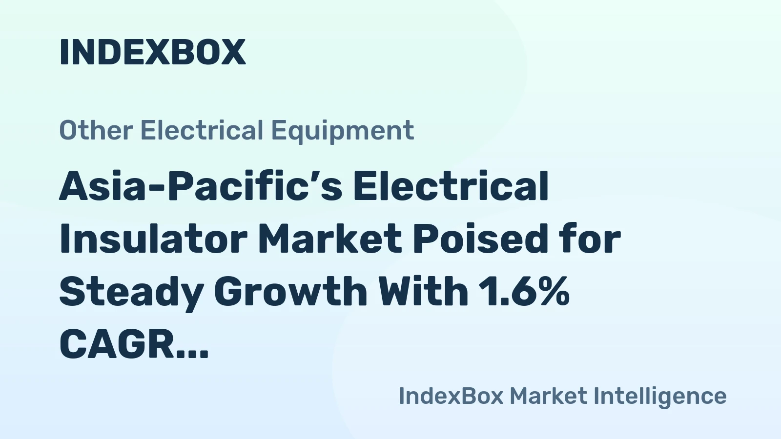 Asia-Pacific’s Electrical Insulator Market Poised for Steady Growth With 1.6% CAGR