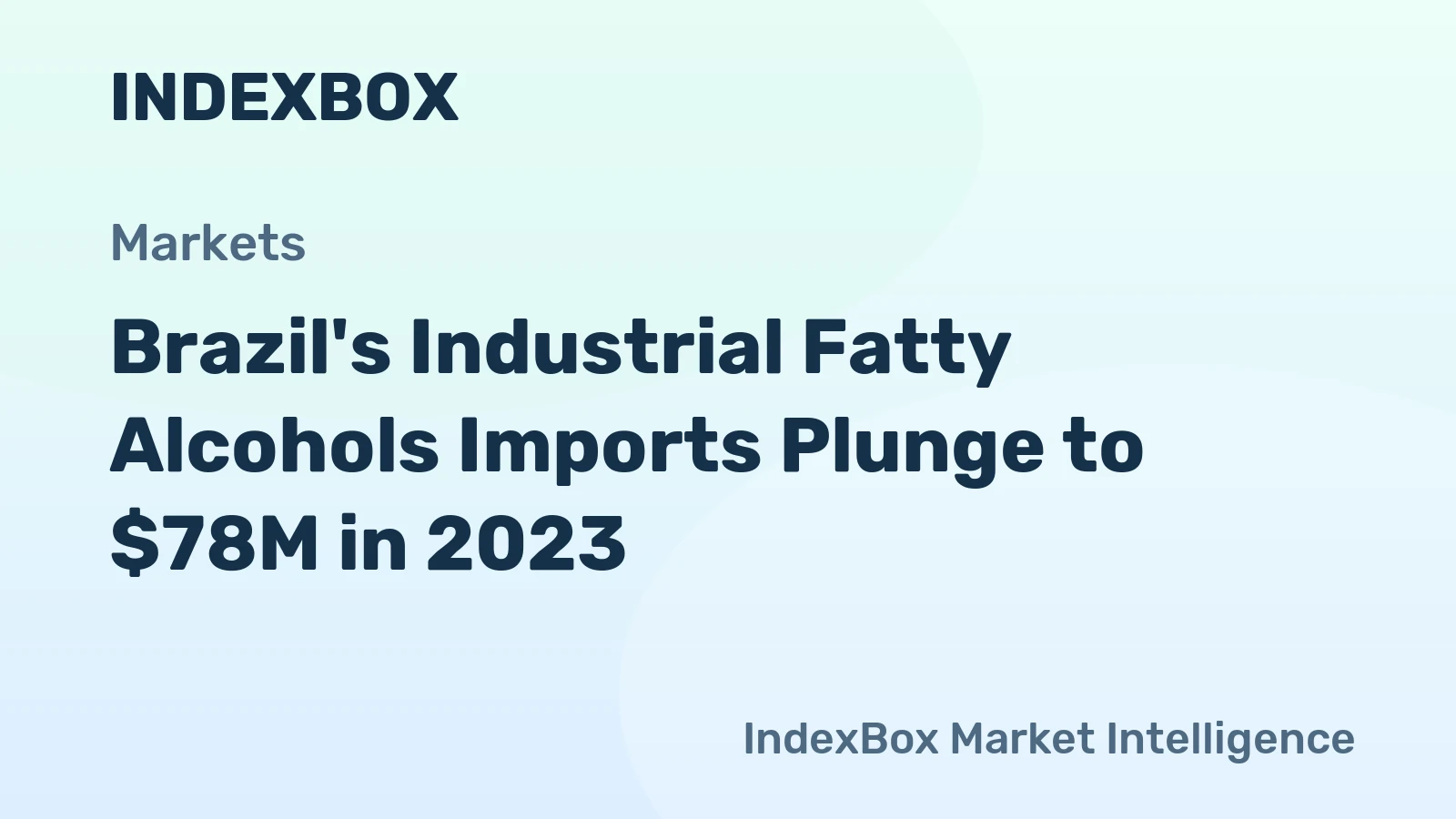 Brazil's Industrial Fatty Alcohols Imports Plunge to $78M in 2023