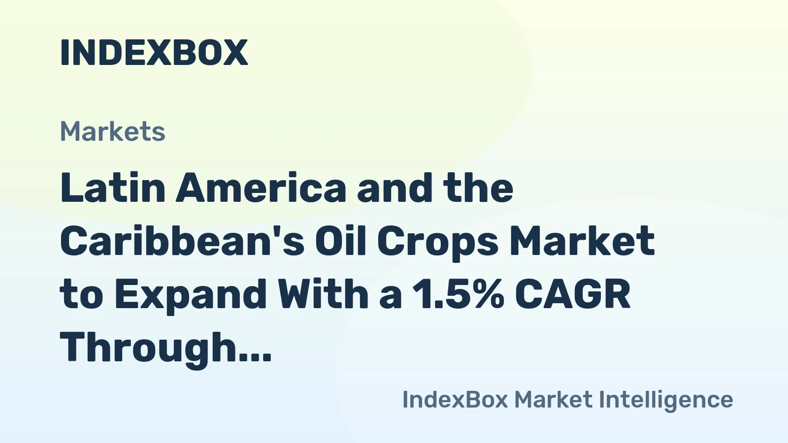Latin America and the Caribbean's Oil Crops Market to Expand With a 1.5% CAGR Through 2035