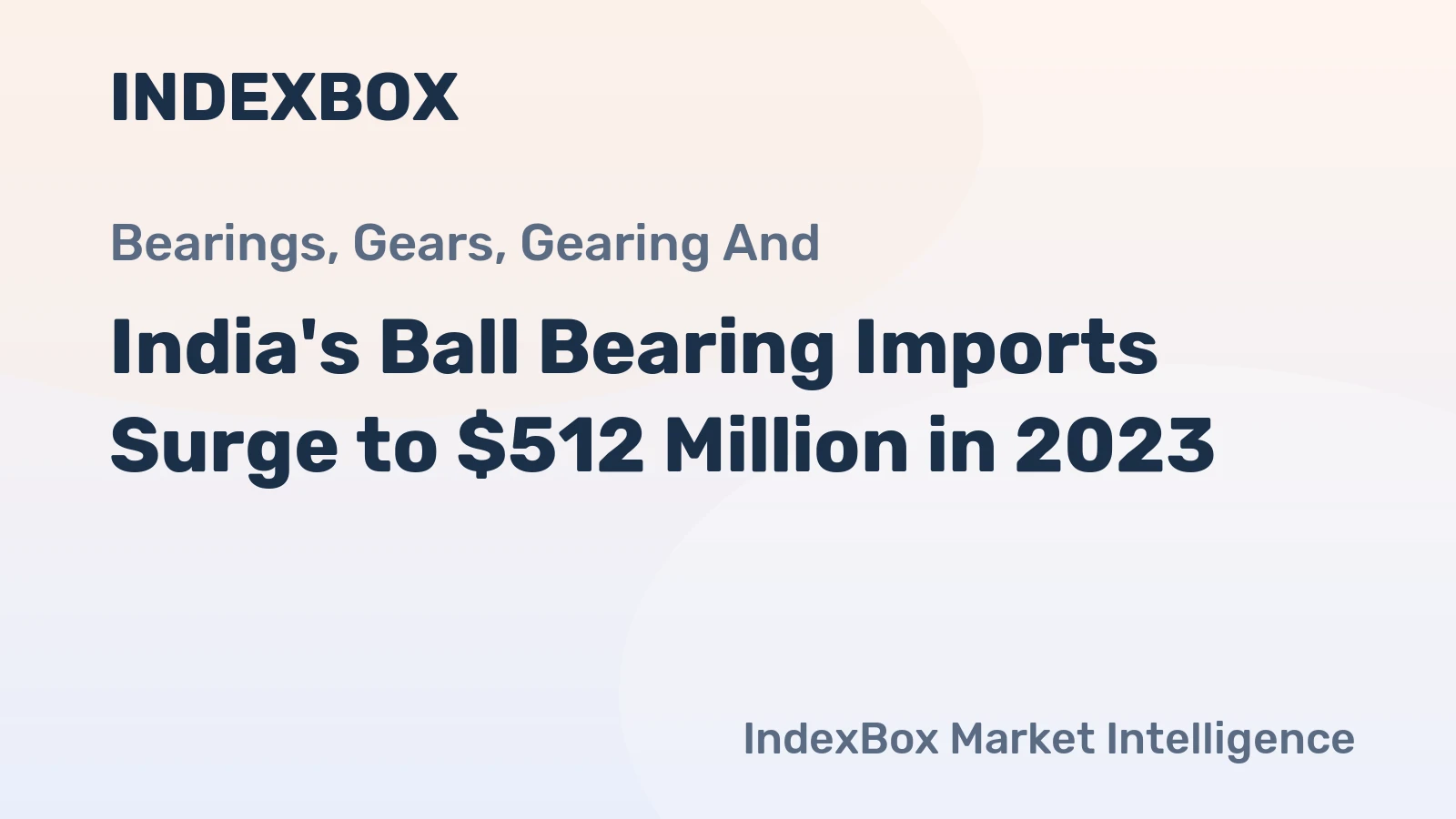 India's Ball Bearing Imports Surge to $512 Million in 2023