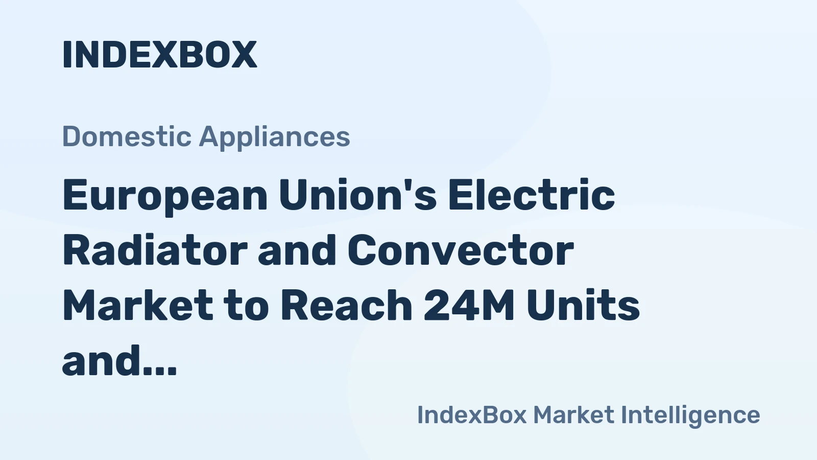 European Union's Electric Radiator and Convector Market to Reach 24M Units and $1.1B by 2035, Driven by Rising Demand