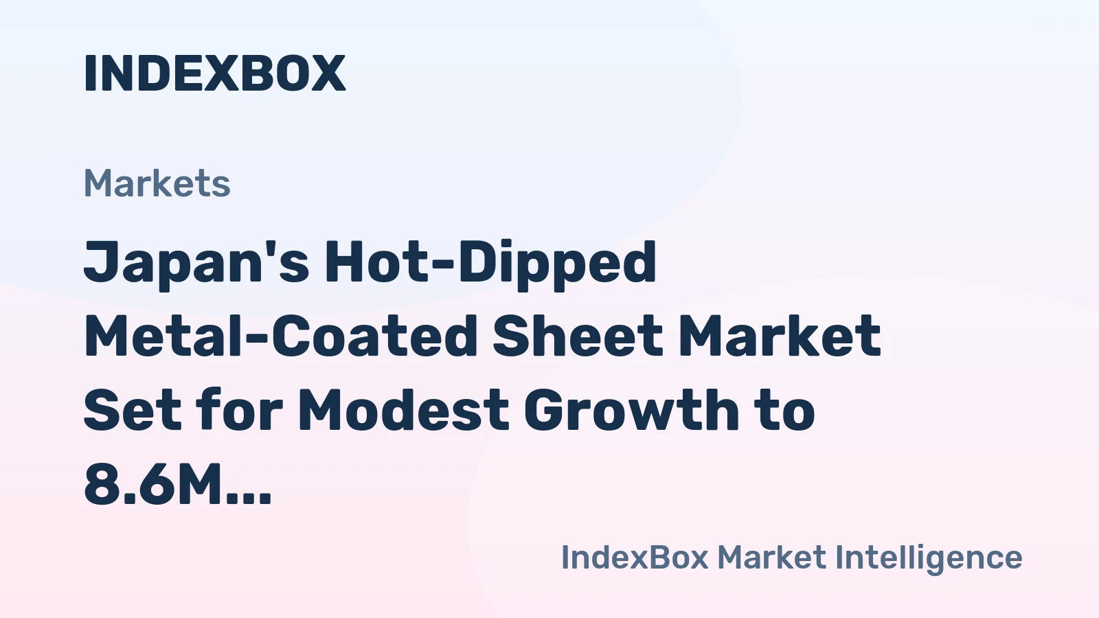 Japan's Hot-Dipped Metal-Coated Sheet Market Set for Modest Growth to 8.6M Tons and $10.5B