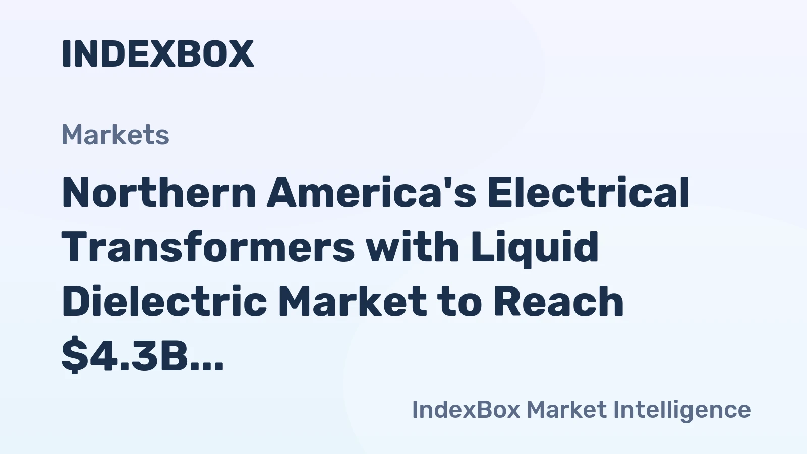Northern America's Electrical Transformers with Liquid Dielectric Market to Reach $4.3B by 2035