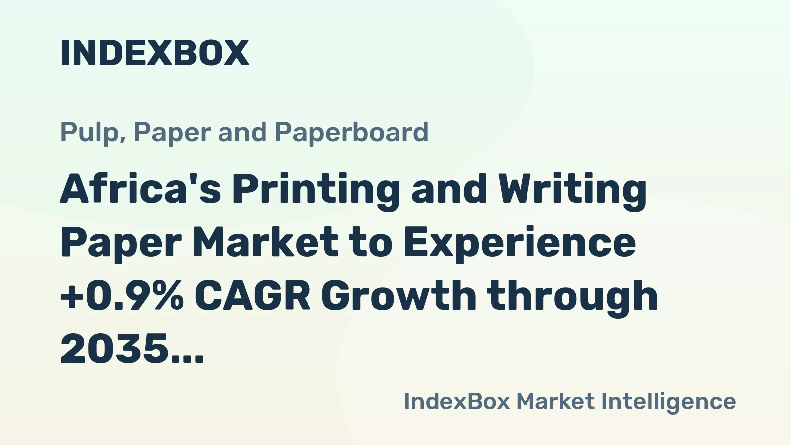 Africa's Printing and Writing Paper Market to Experience +0.9% CAGR Growth through 2035