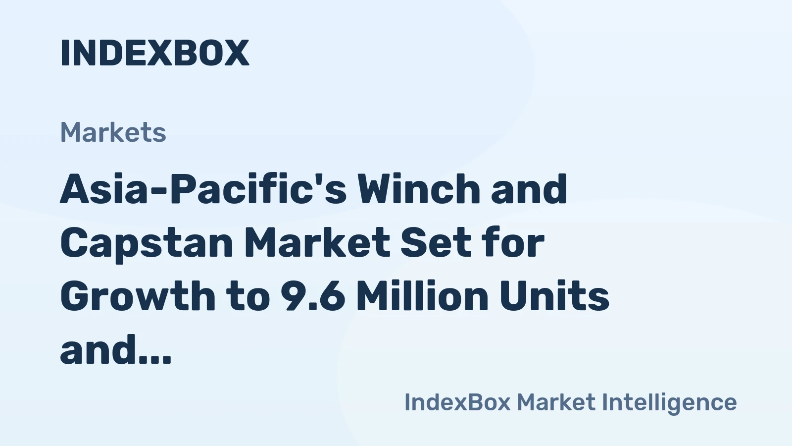 Asia-Pacific's Winch and Capstan Market Set for Growth to 9.6 Million Units and $4.8 Billion by 2035